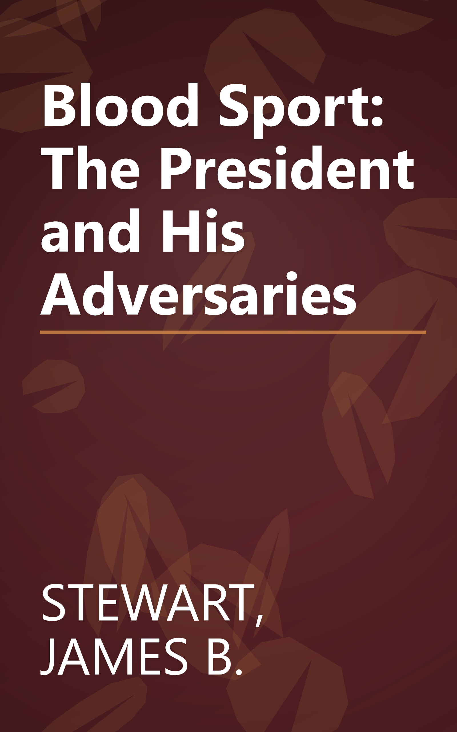 Blood Sport: The President and His Adversaries book cover
