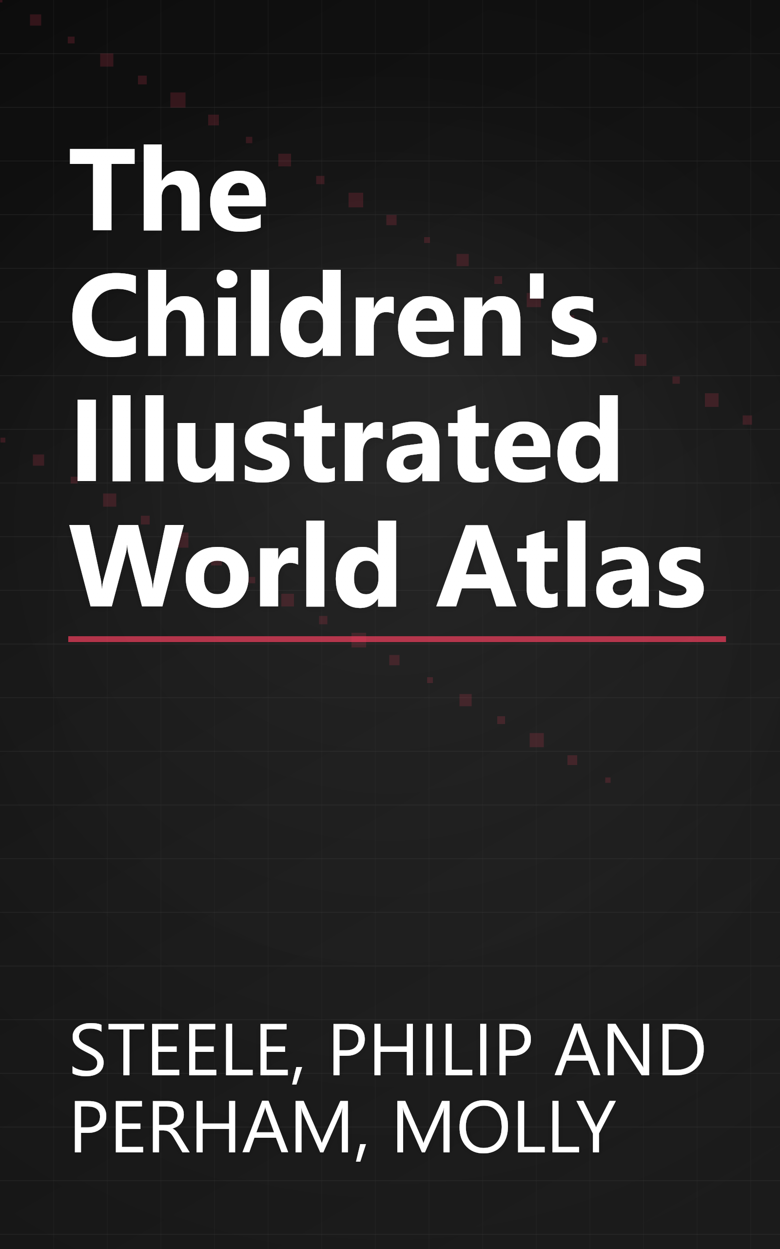 The Children's Illustrated World Atlas book cover