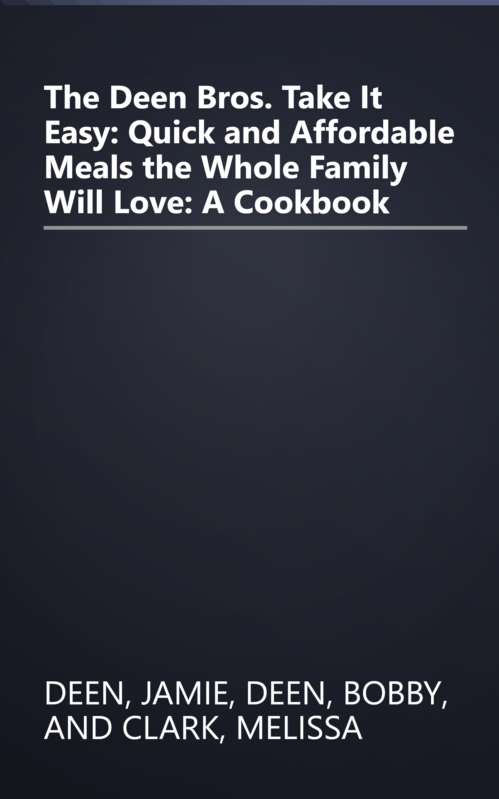 The Deen Bros. Take It Easy: Quick and Affordable Meals the Whole Family Will Love: A Cookbook book cover