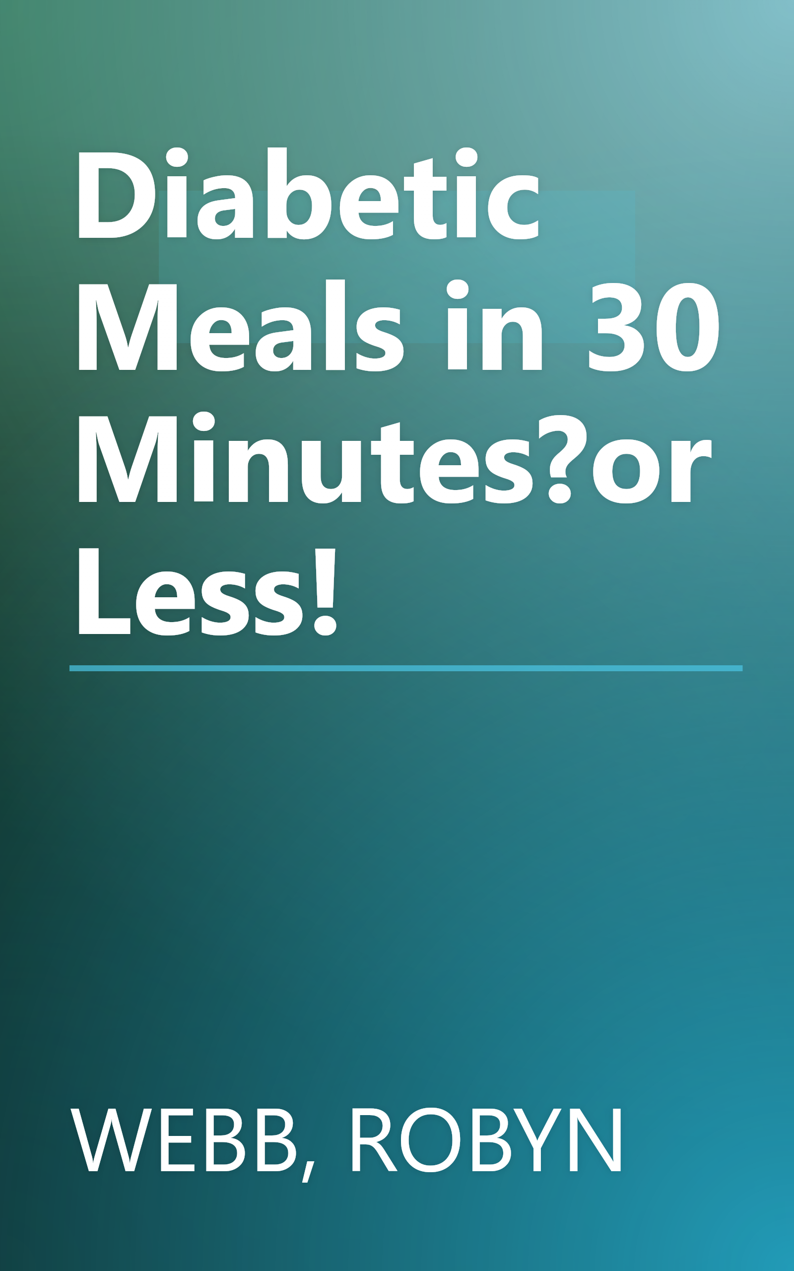 Diabetic Meals in 30 Minutes?or Less! book cover