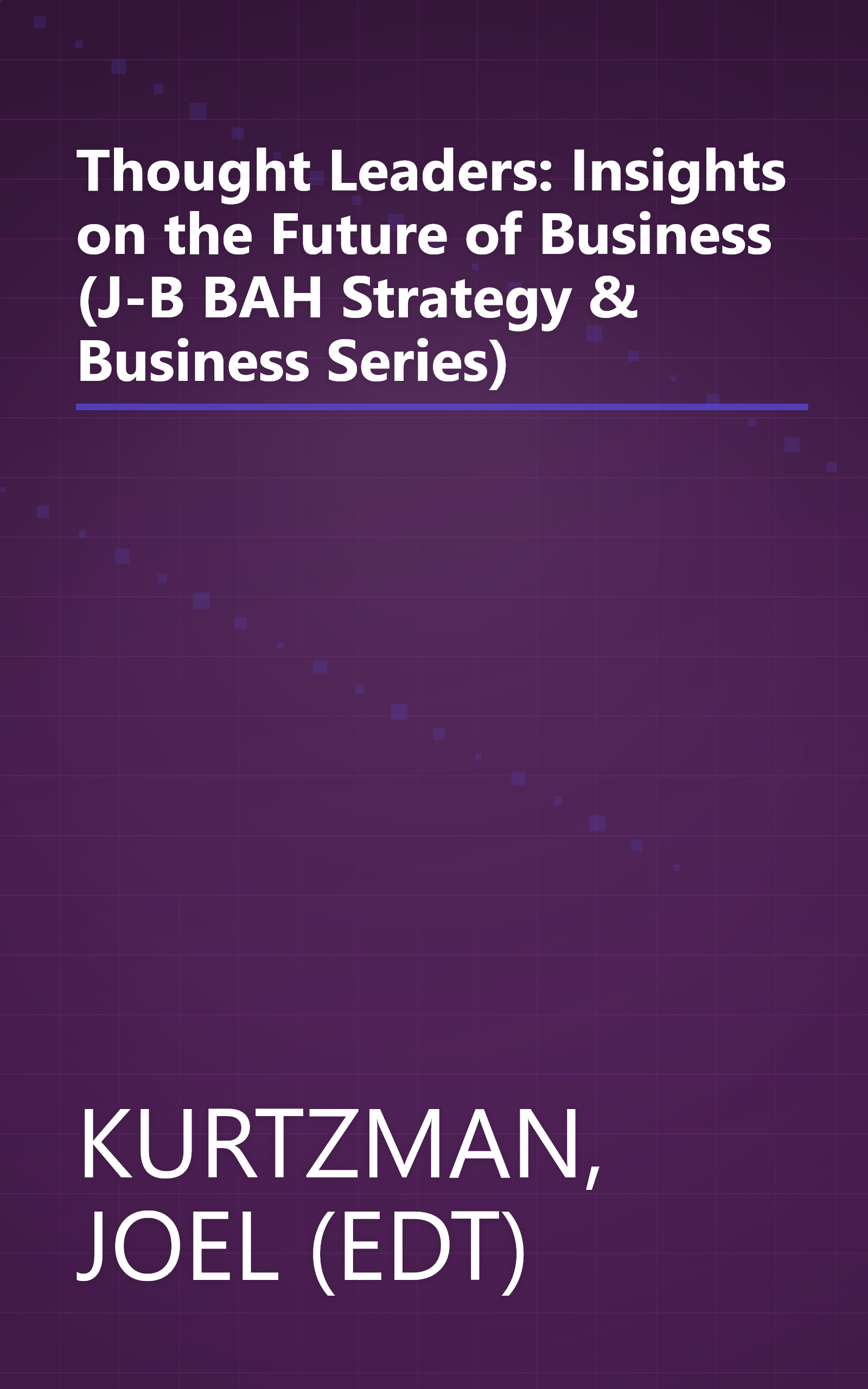 Thought Leaders: Insights on the Future of Business (J-B BAH Strategy & Business Series) book cover