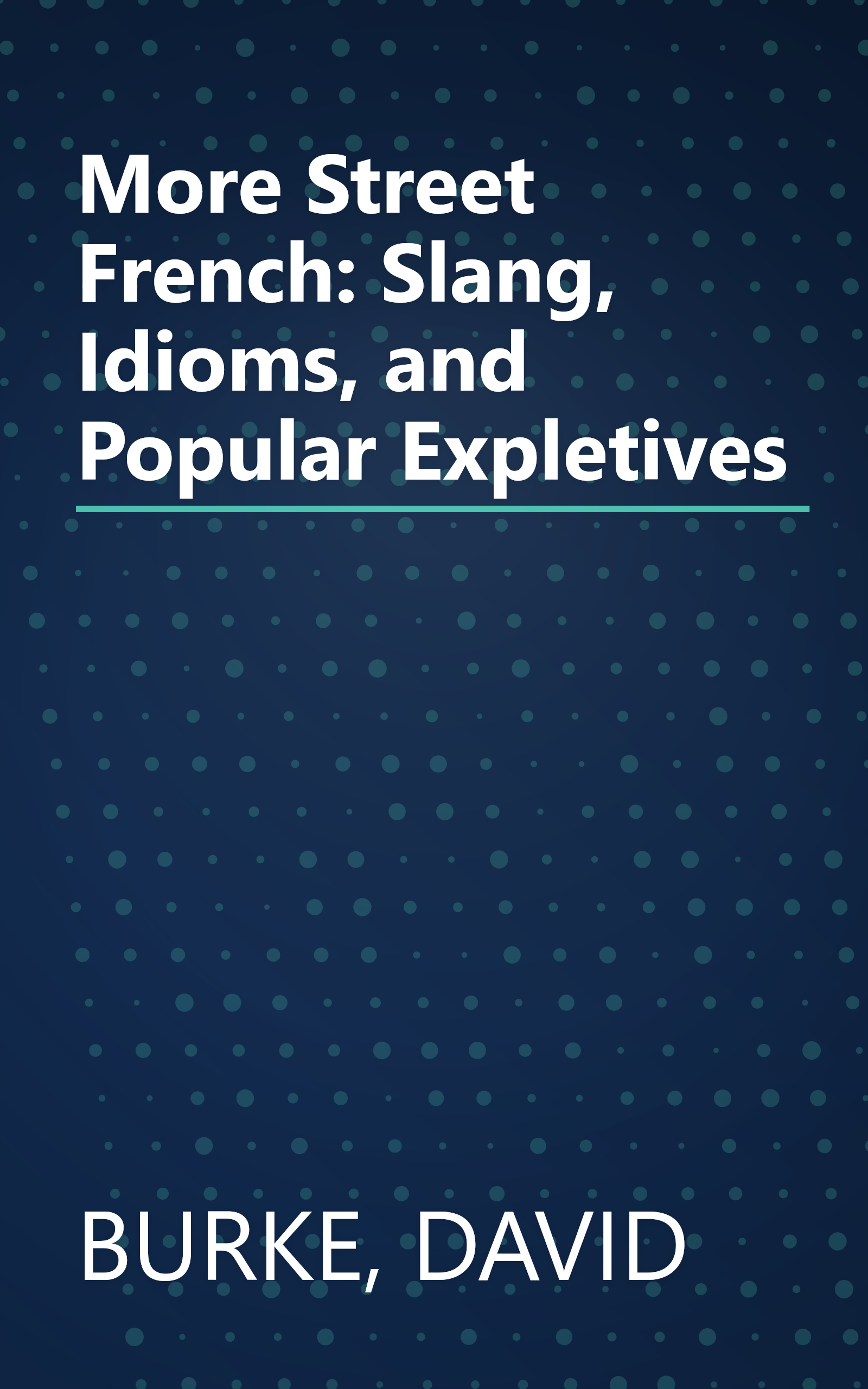 More Street French: Slang, Idioms, and Popular Expletives book cover