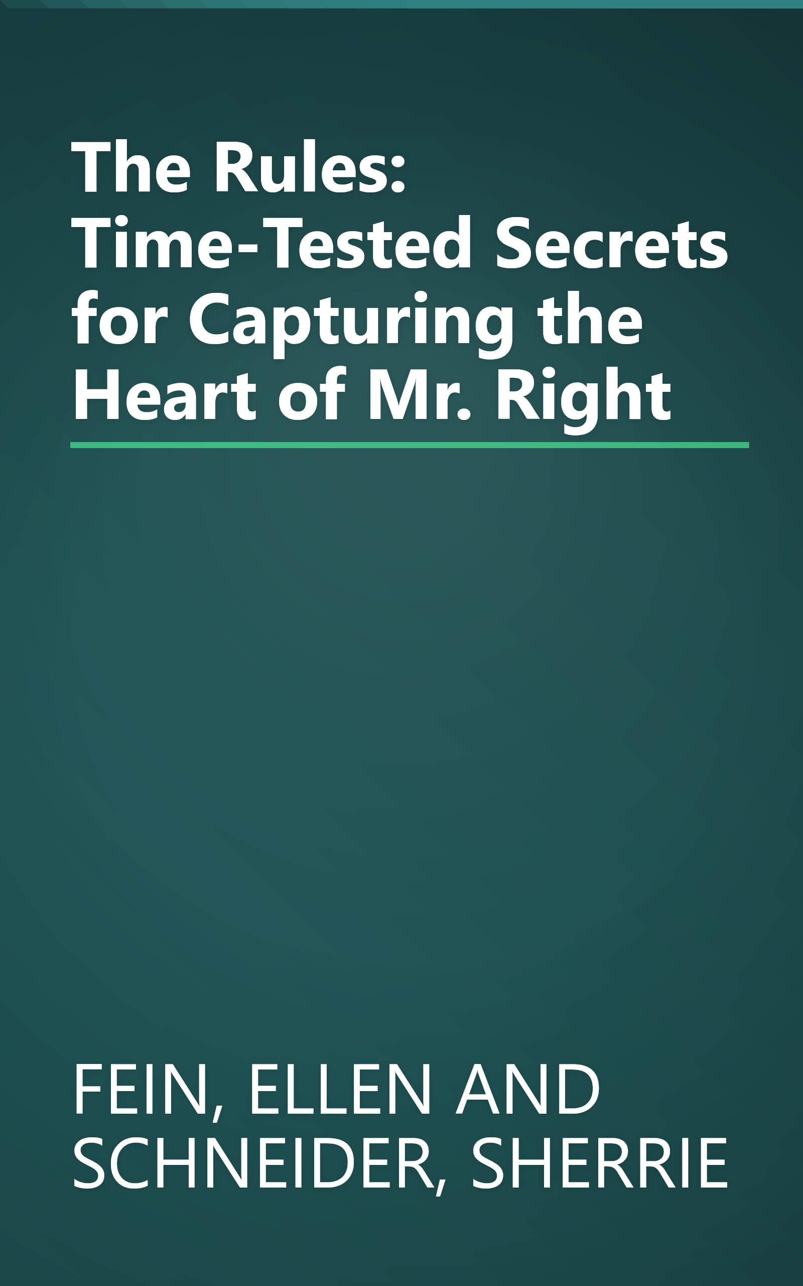 The Rules: Time-Tested Secrets for Capturing the Heart of Mr. Right book cover