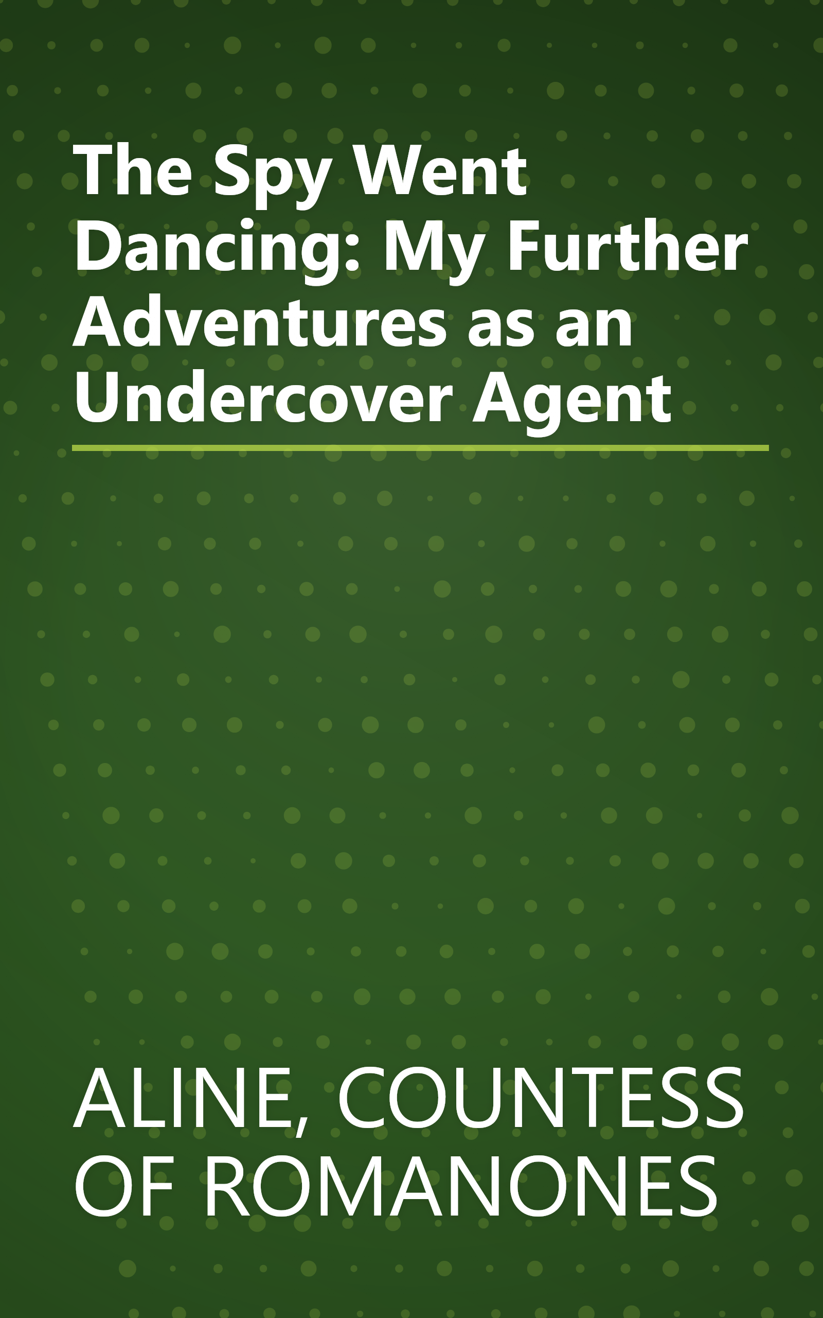 The Spy Went Dancing: My Further Adventures as an Undercover Agent book cover