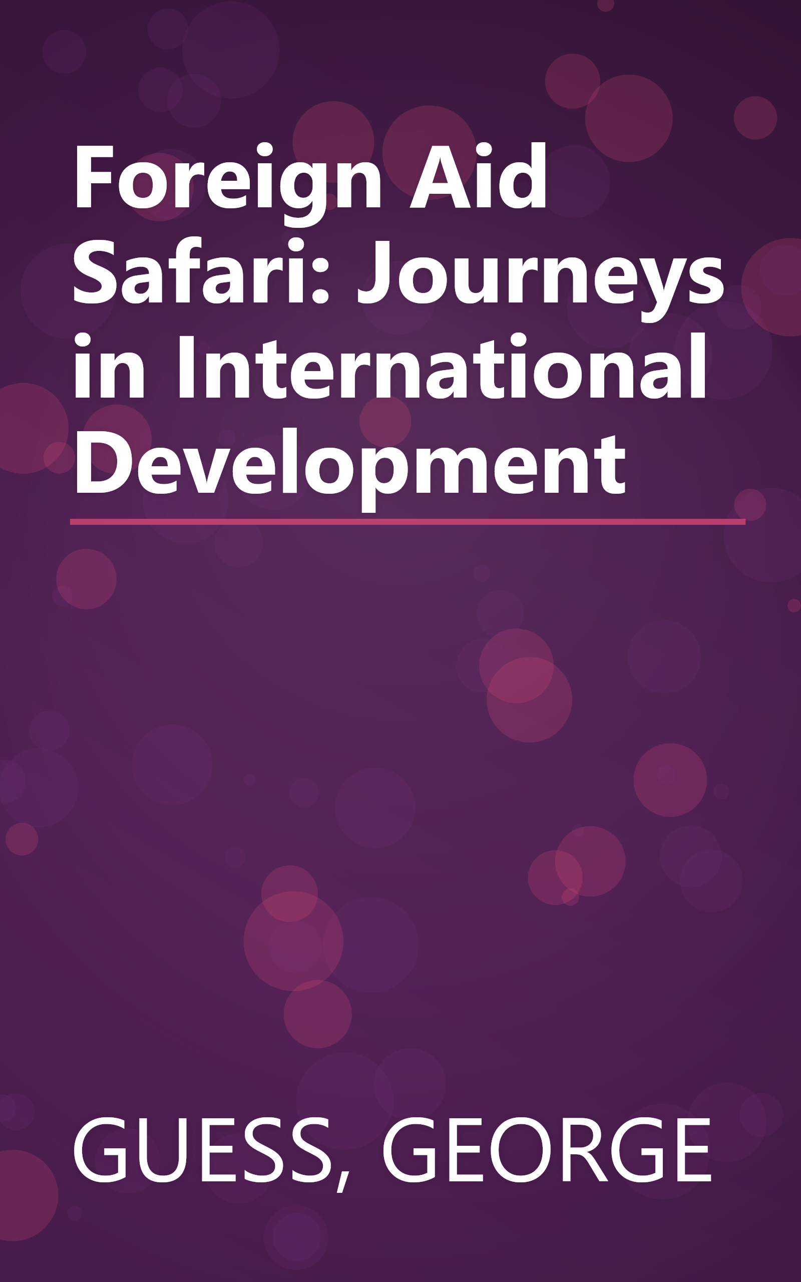 Foreign Aid Safari: Journeys in International Development book cover