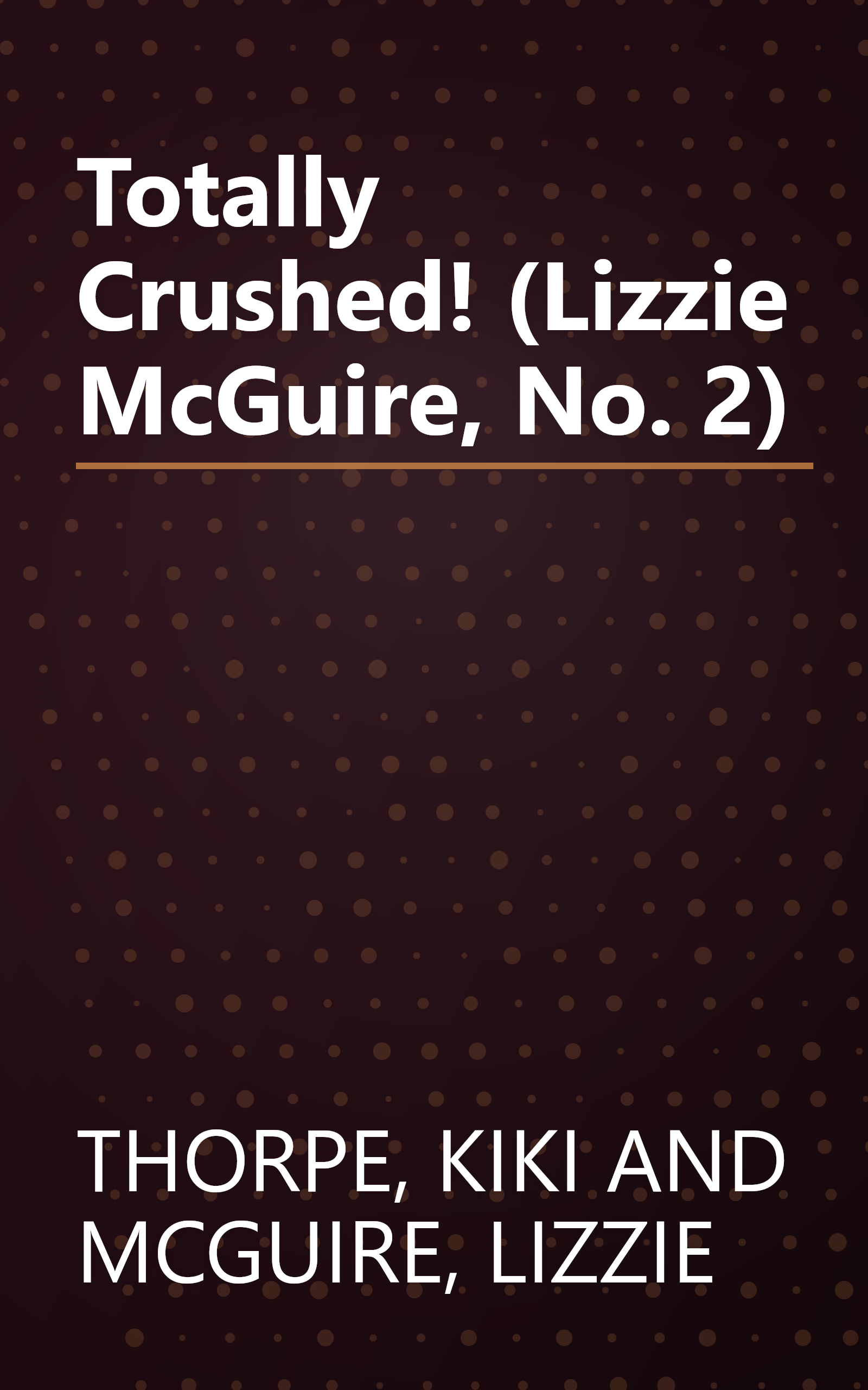 Totally Crushed! (Lizzie McGuire, No. 2) book cover