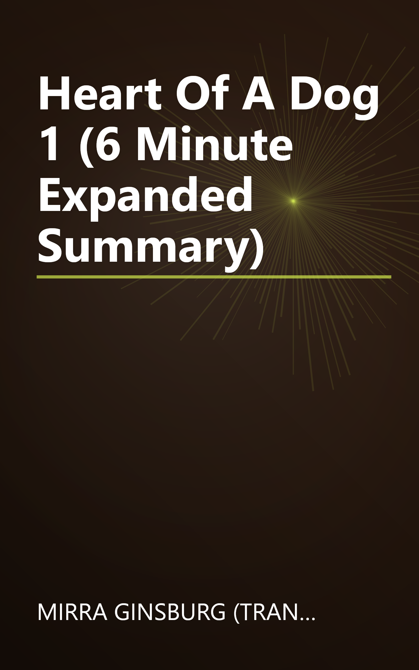 Heart Of A Dog 1 (6 Minute   Expanded Summary) book cover