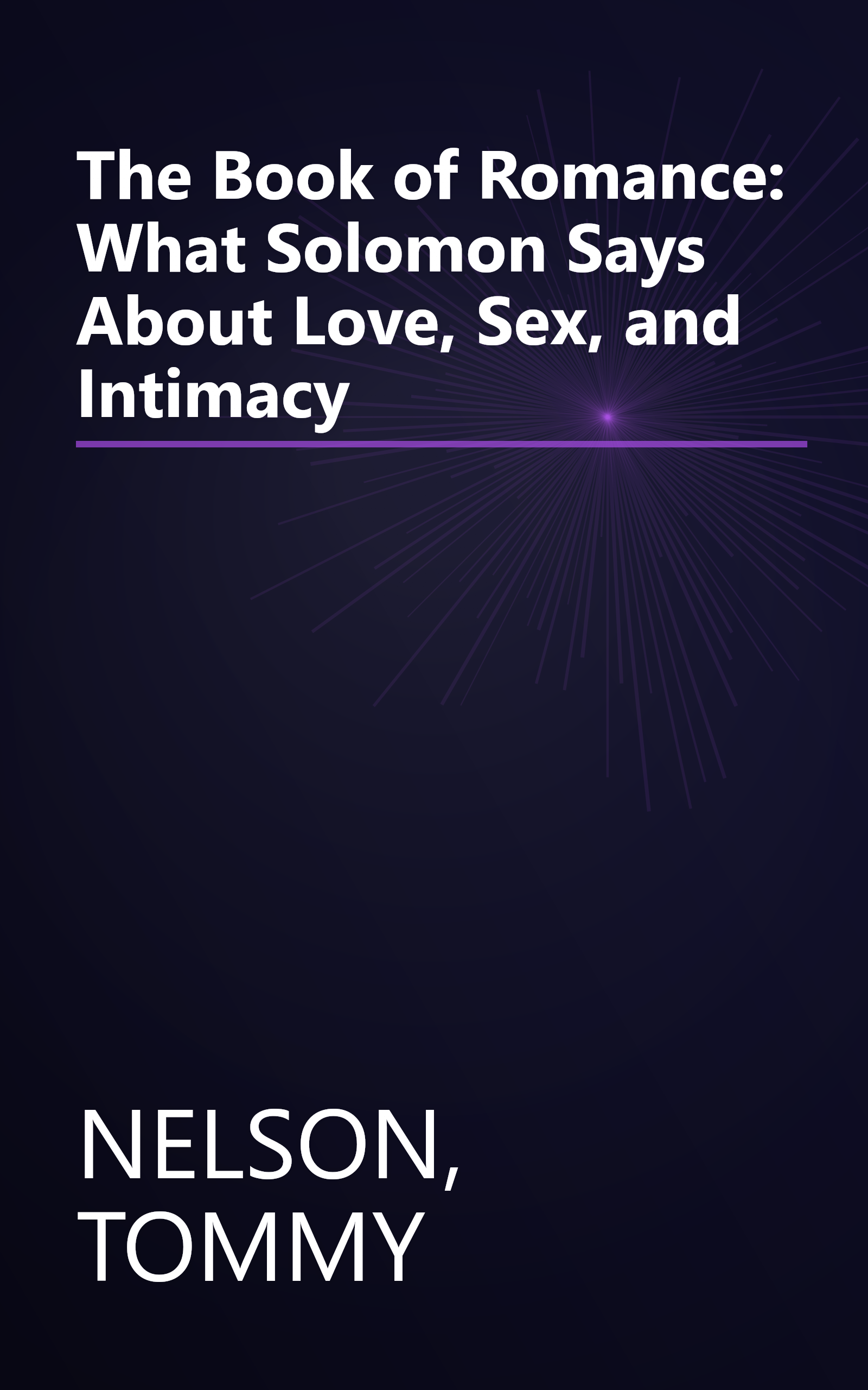 The Book of Romance: What Solomon Says About Love, Sex, and Intimacy book cover