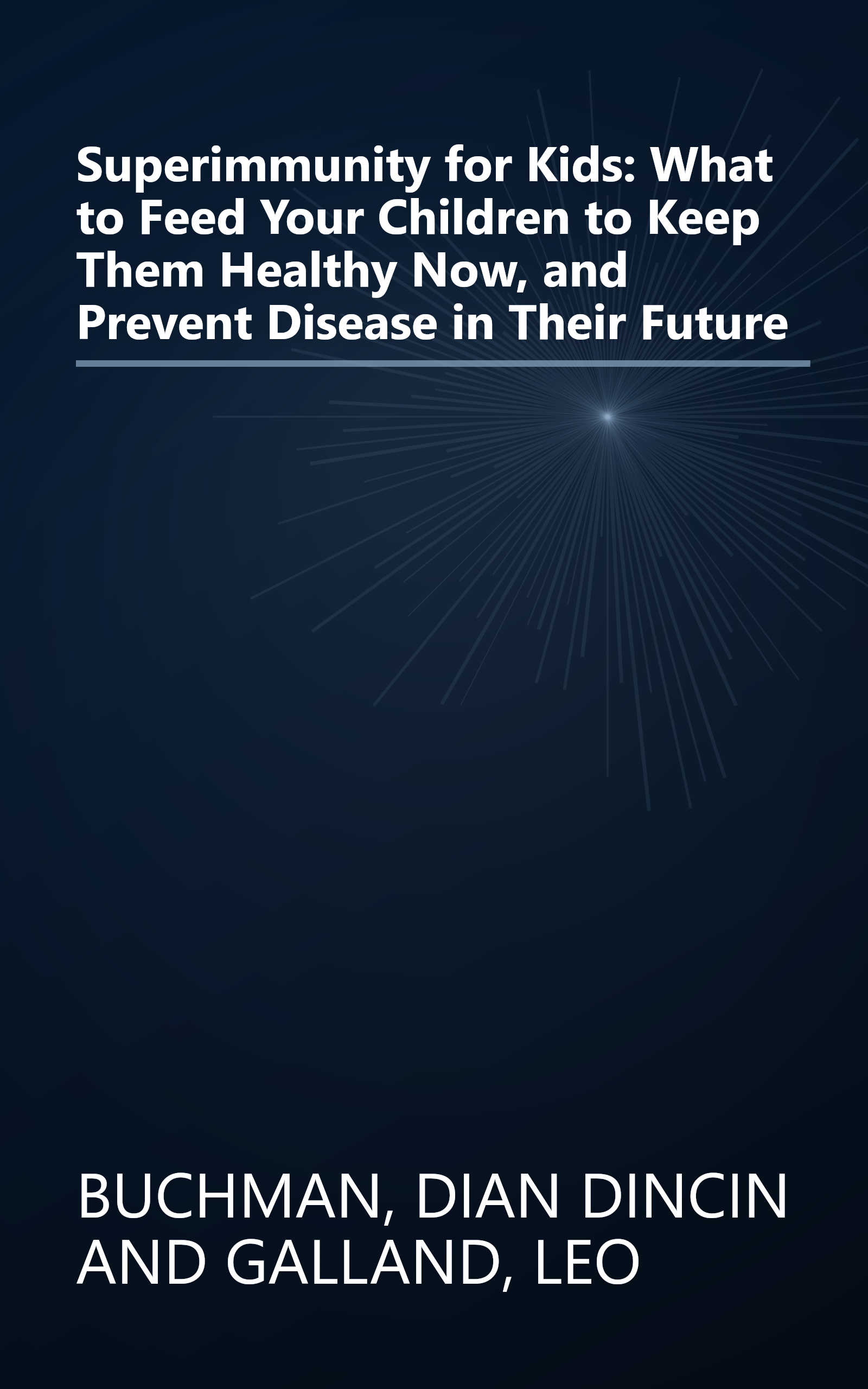 Superimmunity for Kids: What to Feed Your Children to Keep Them Healthy Now, and Prevent Disease in Their Future book cover