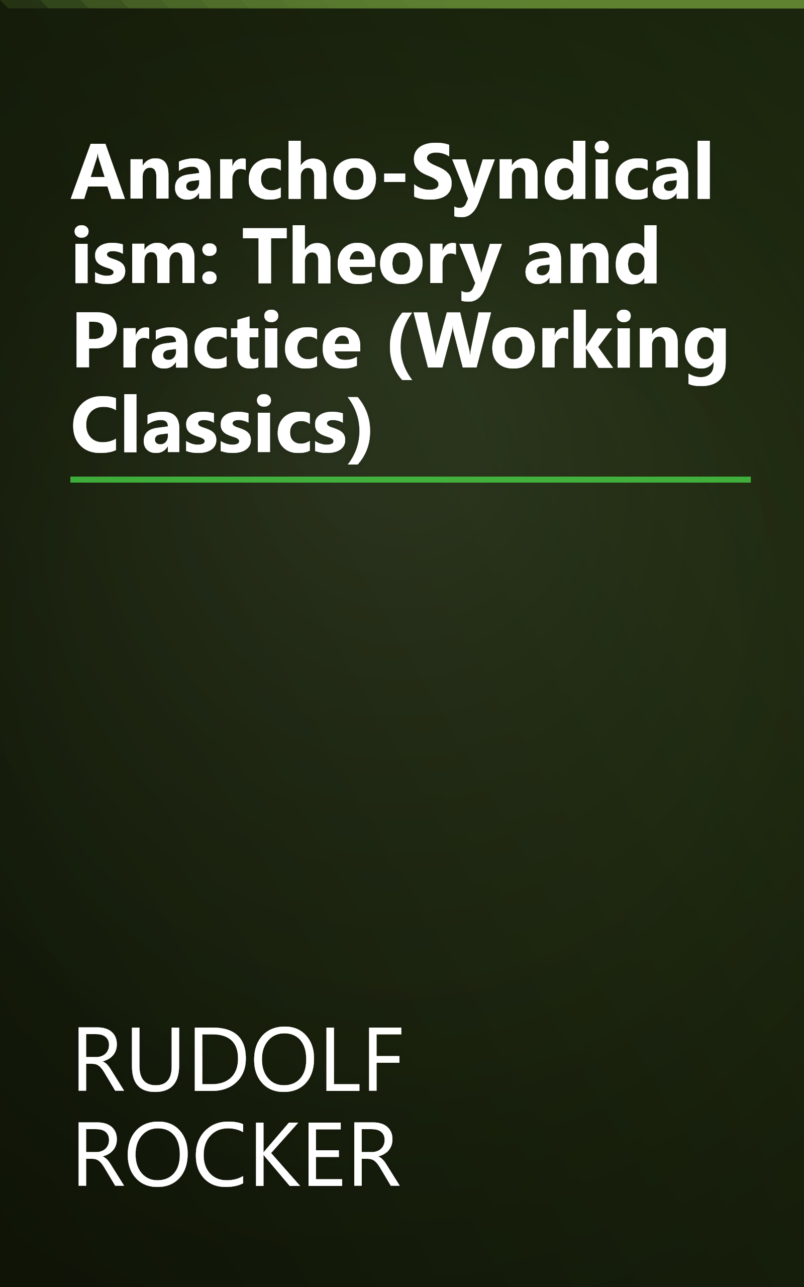 Anarcho-Syndicalism: Theory and Practice (Working Classics) book cover