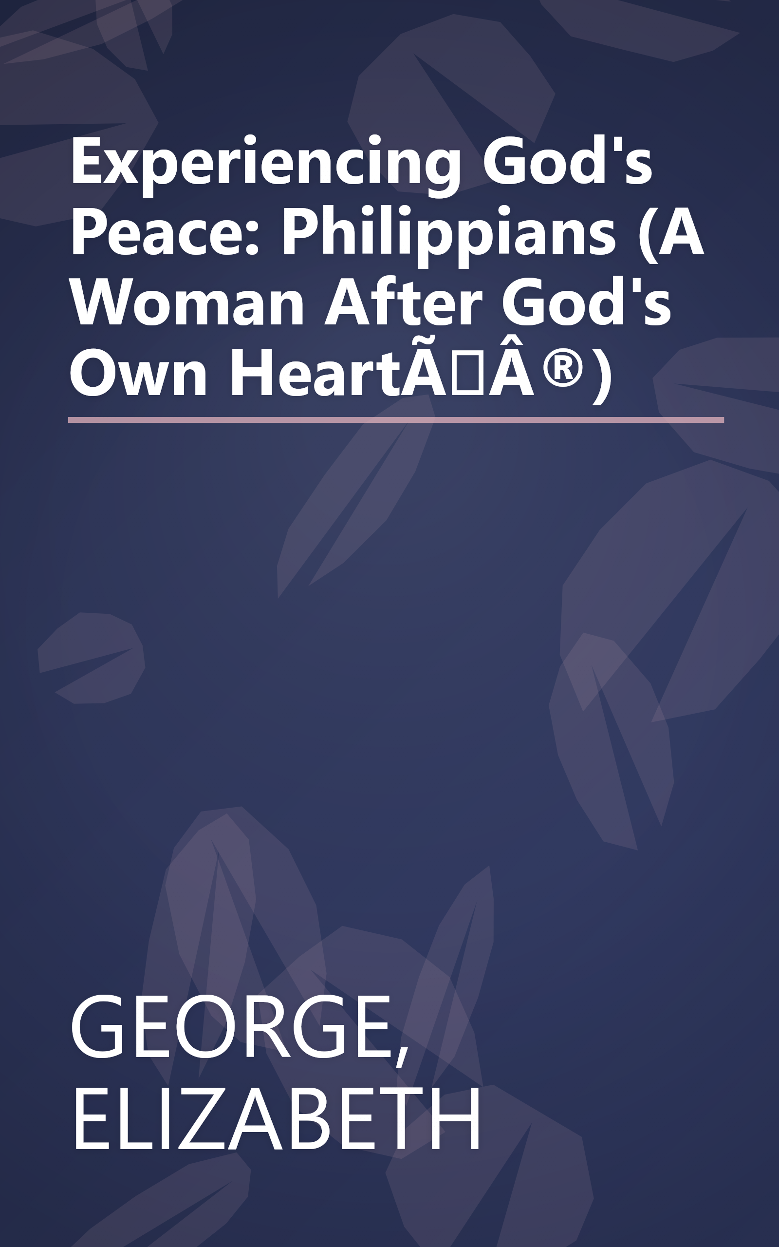 Experiencing God's Peace: Philippians (A Woman After God's Own HeartÃÂ®) book cover
