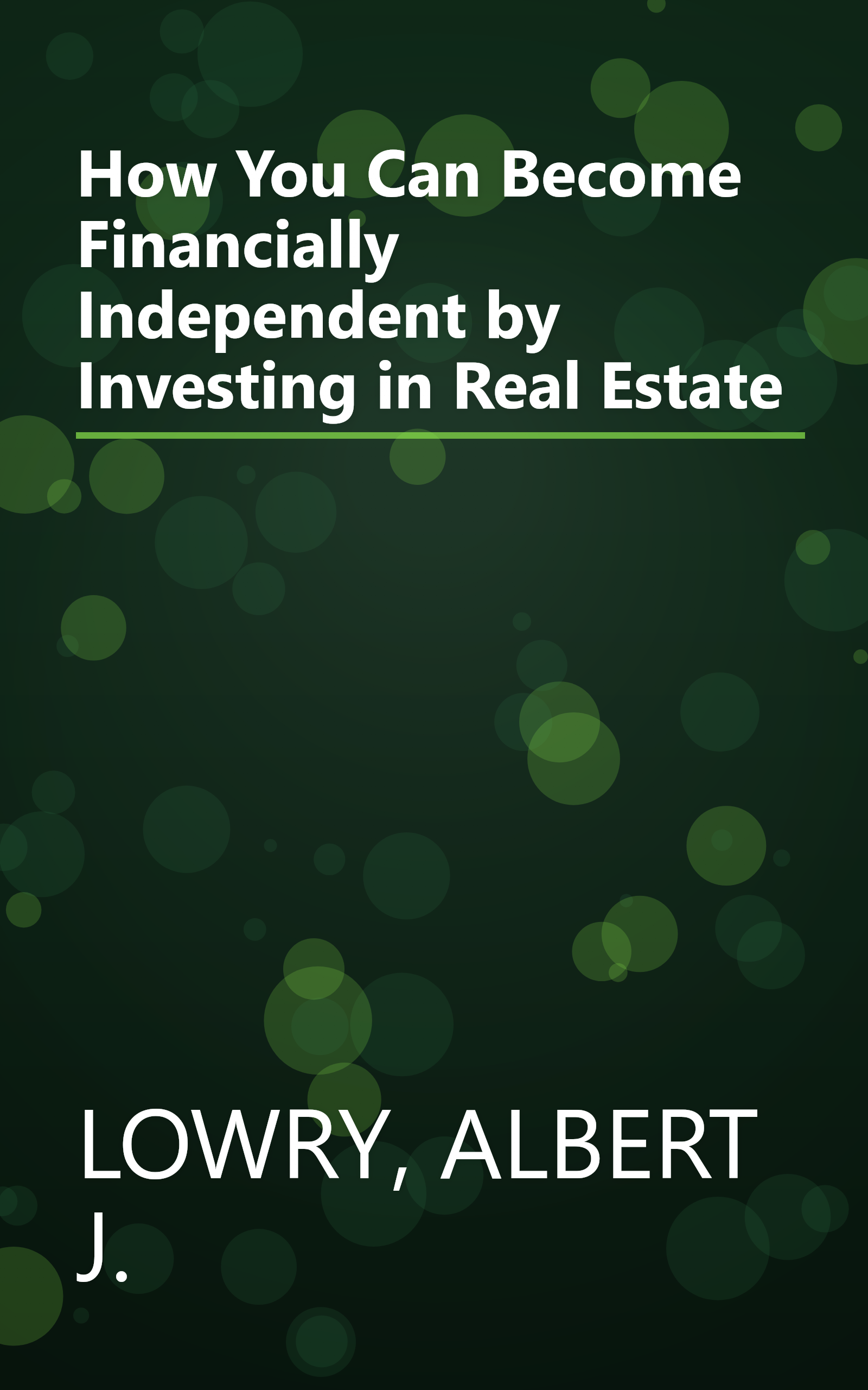 How You Can Become Financially Independent by Investing in Real Estate book cover