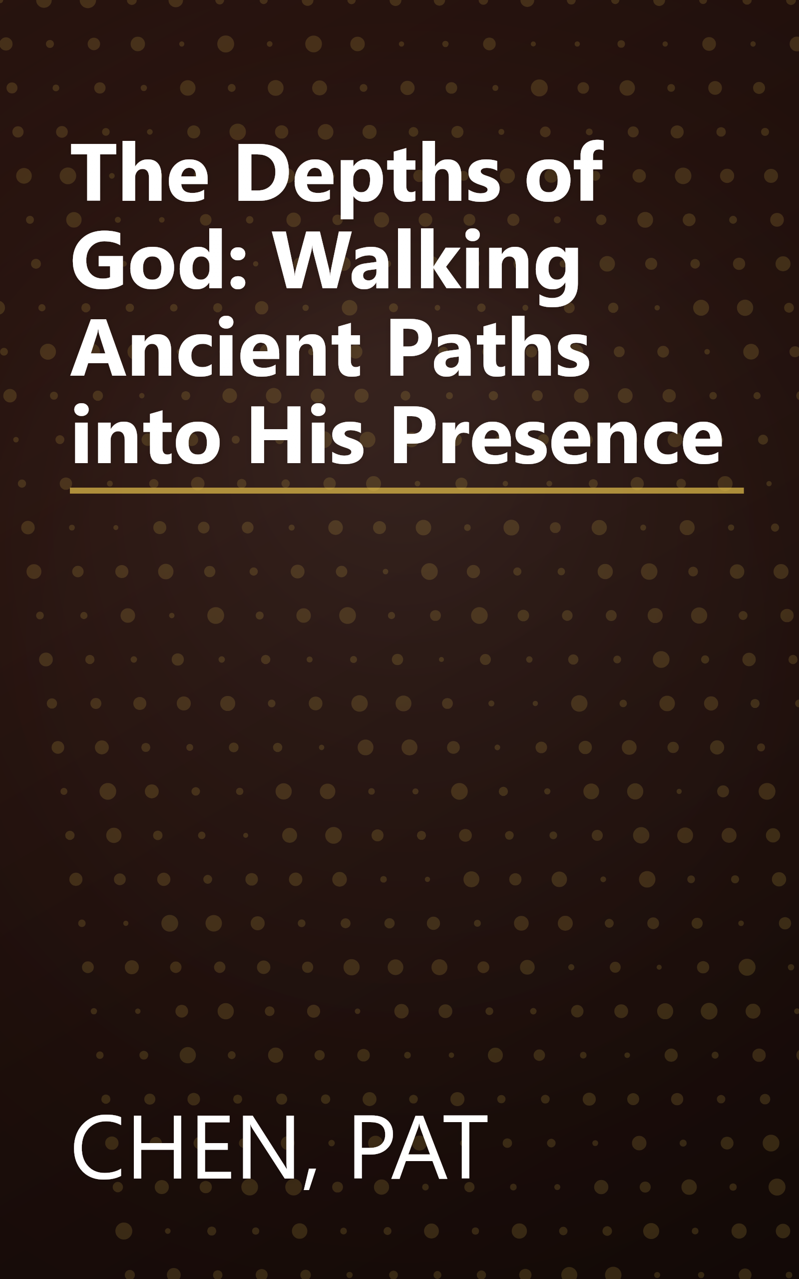 The Depths of God: Walking Ancient Paths into His Presence book cover