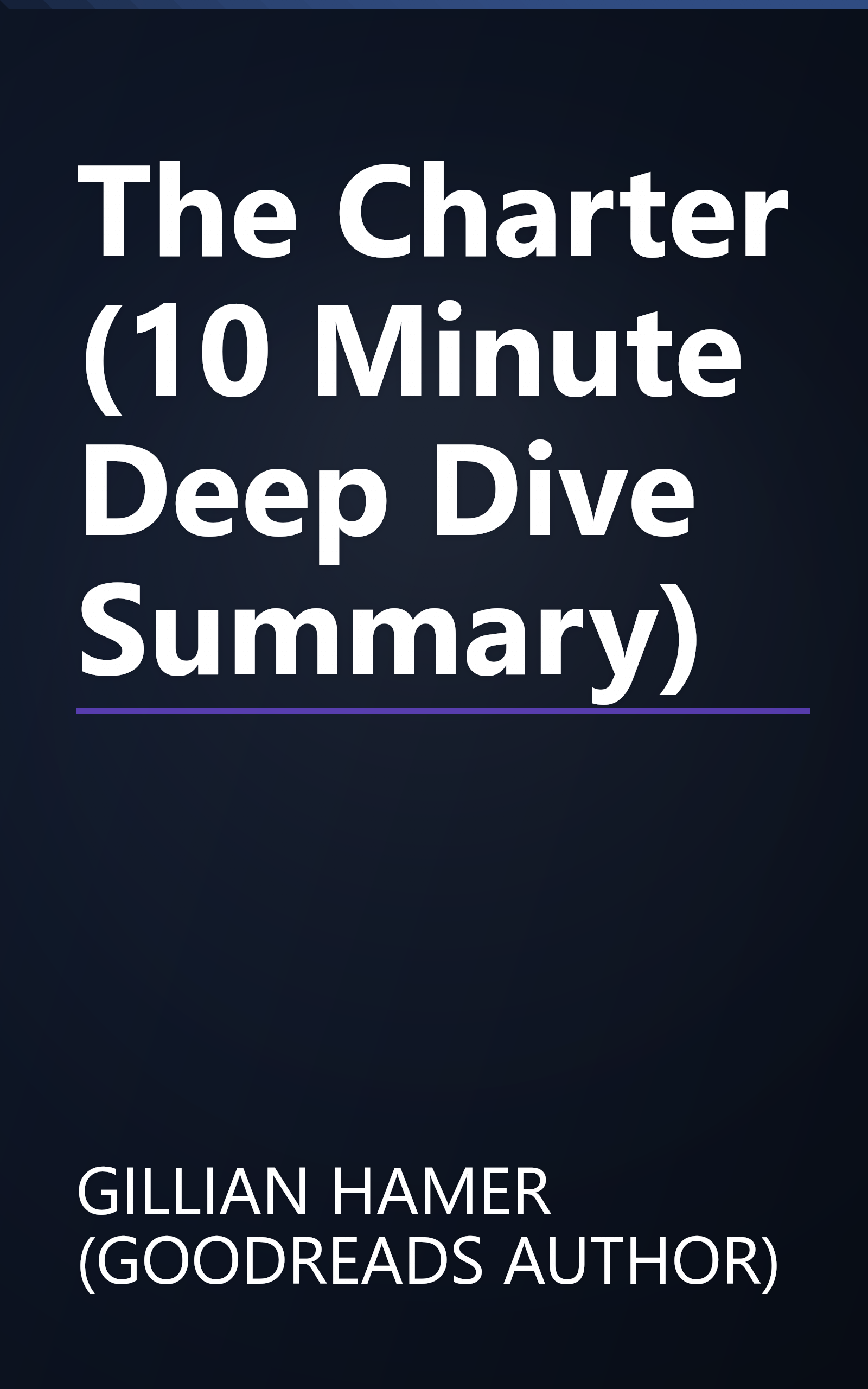 The Charter (10 Minute   Deep Dive Summary) book cover
