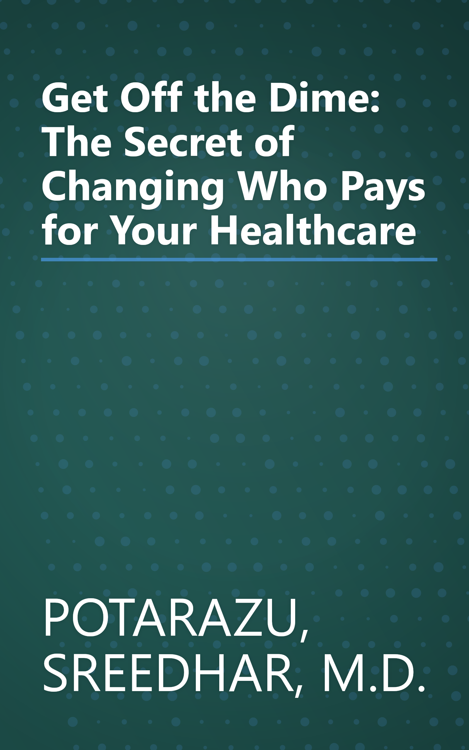 Get Off the Dime: The Secret of Changing Who Pays for Your Healthcare book cover