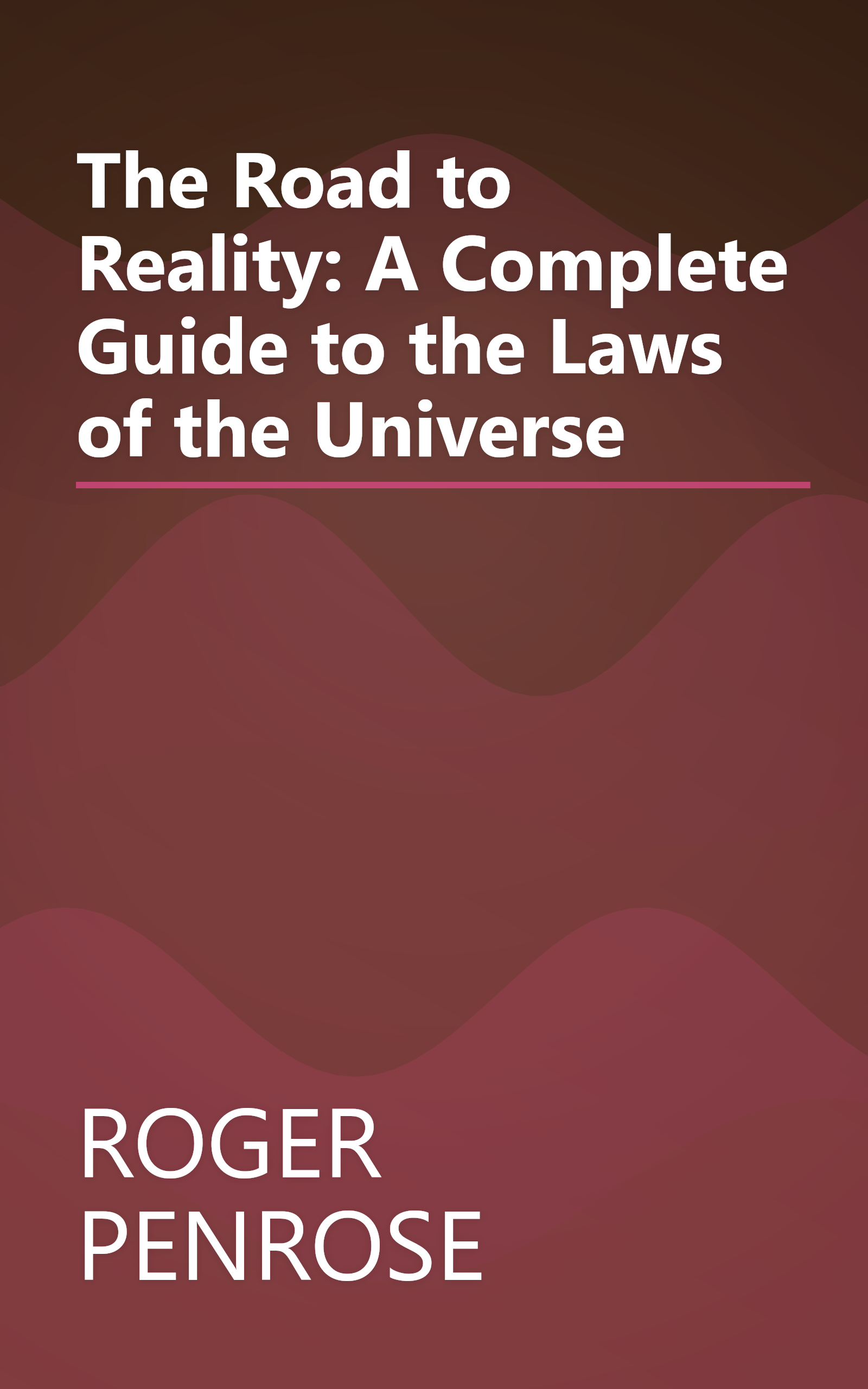 The Road to Reality: A Complete Guide to the Laws of the Universe book cover