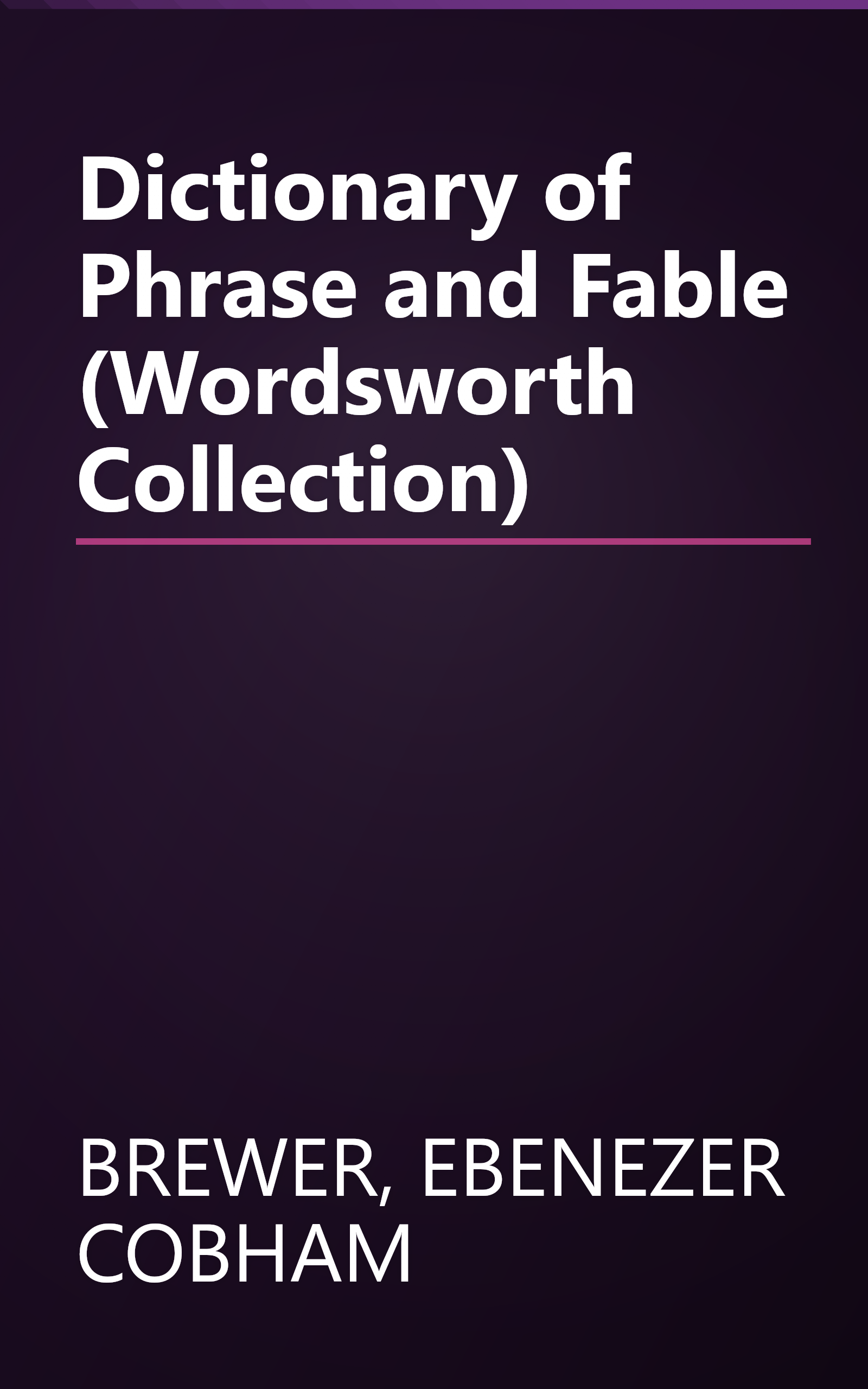 Dictionary of Phrase and Fable (Wordsworth Collection) book cover