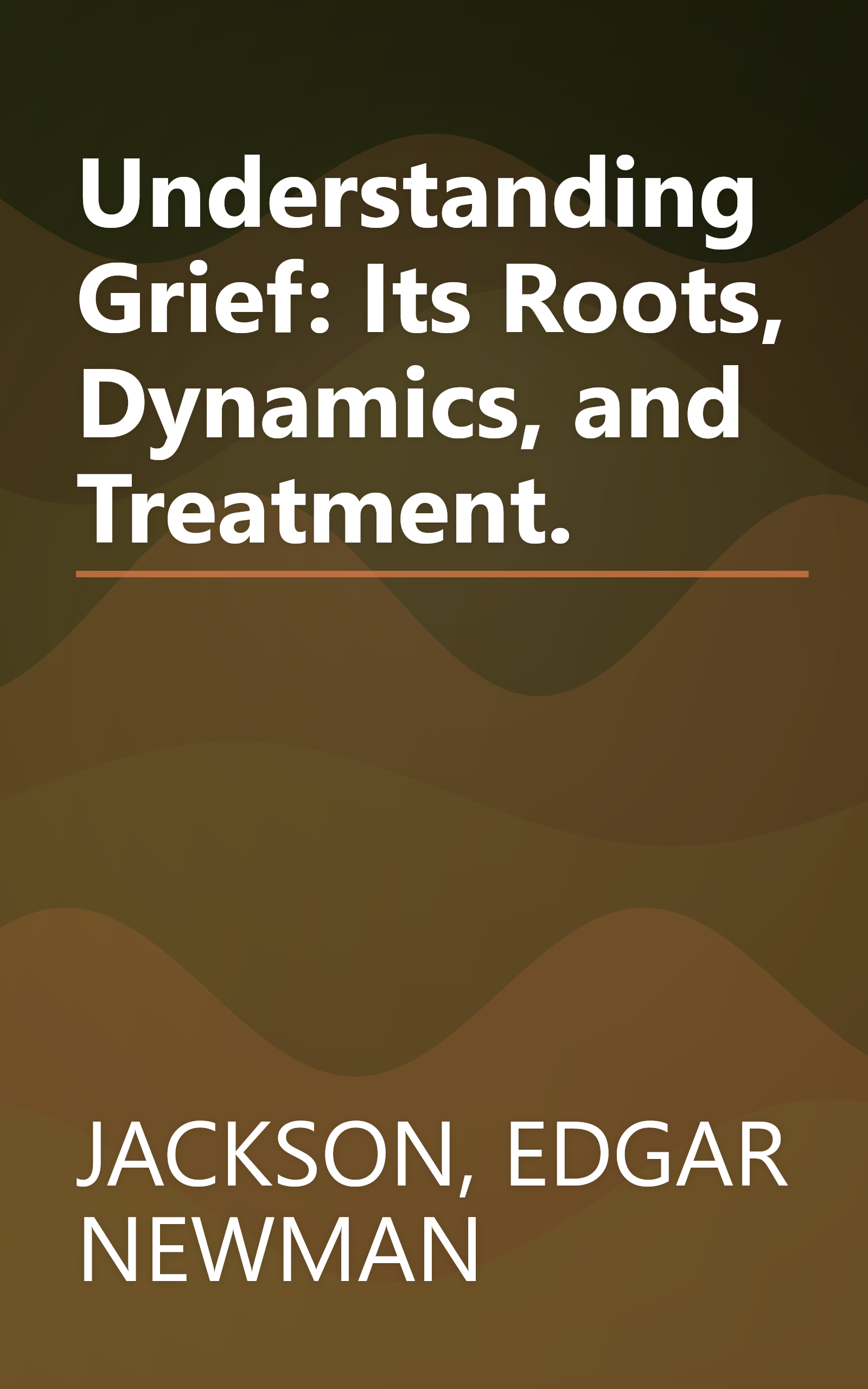 Understanding Grief: Its Roots, Dynamics, and Treatment. book cover