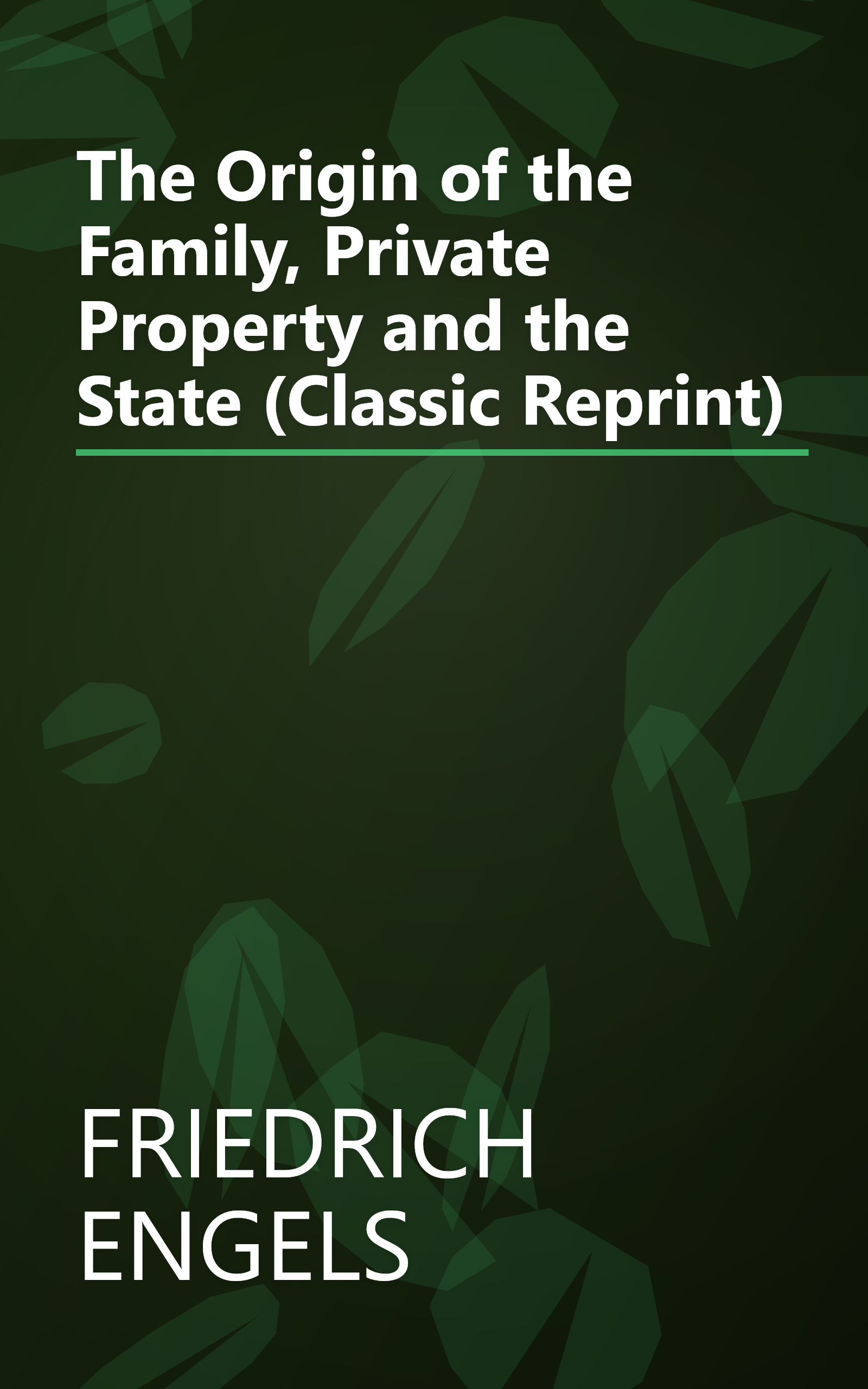 The Origin of the Family, Private Property and the State (Classic Reprint) book cover