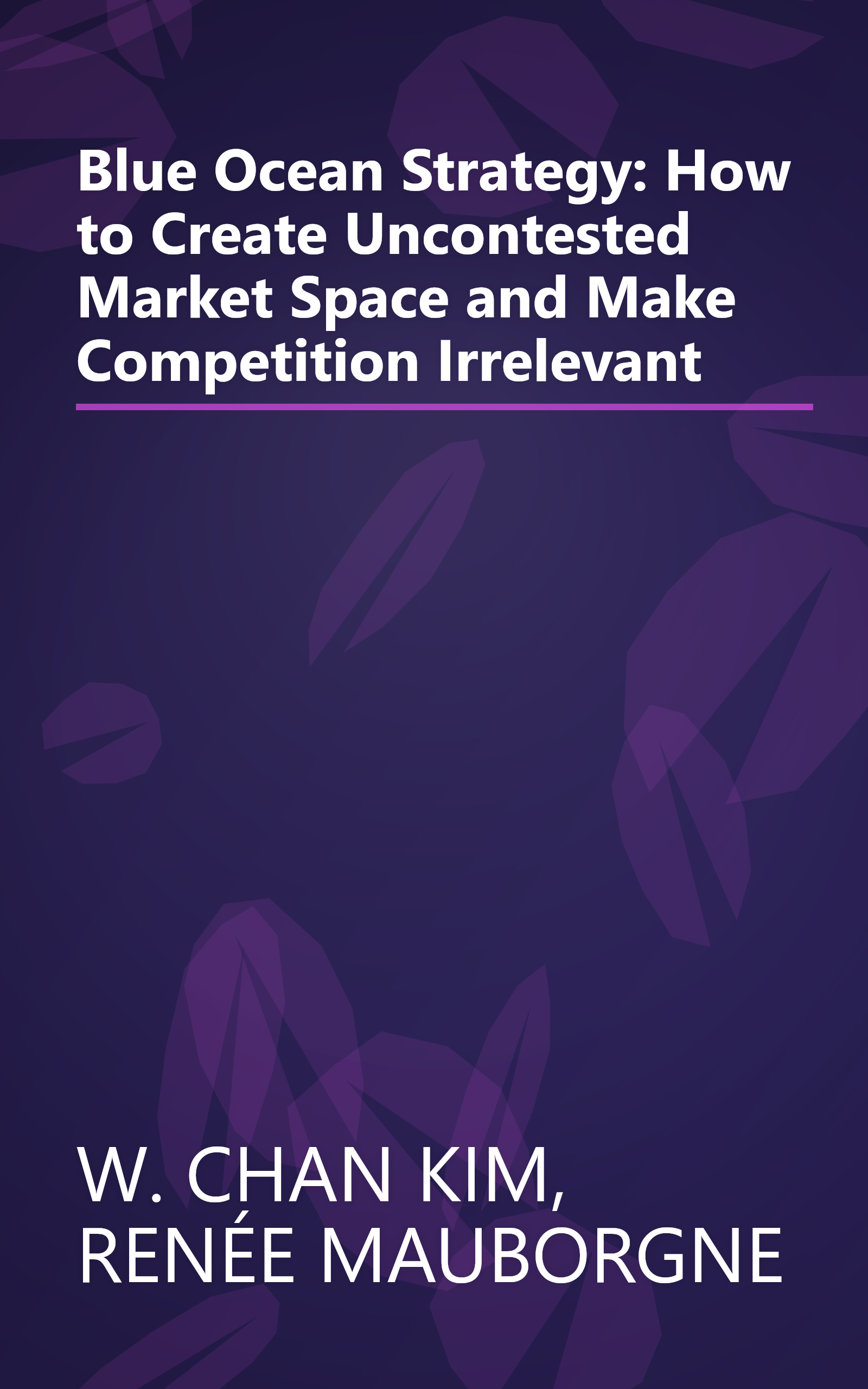 Blue Ocean Strategy: How to Create Uncontested Market Space and Make Competition Irrelevant book cover