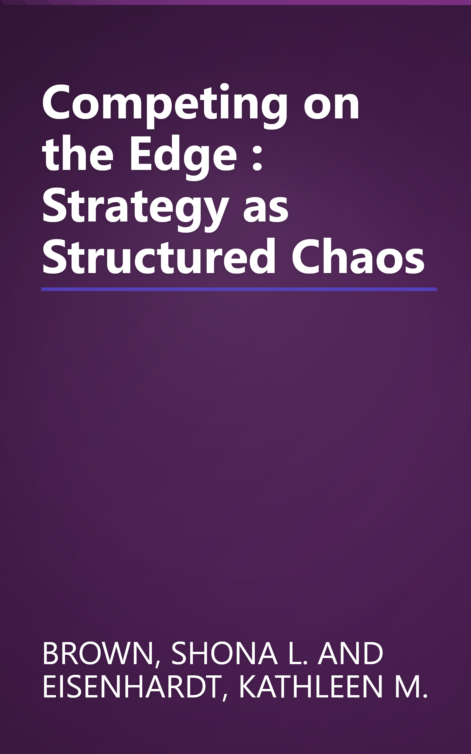 Competing on the Edge : Strategy as Structured Chaos book cover