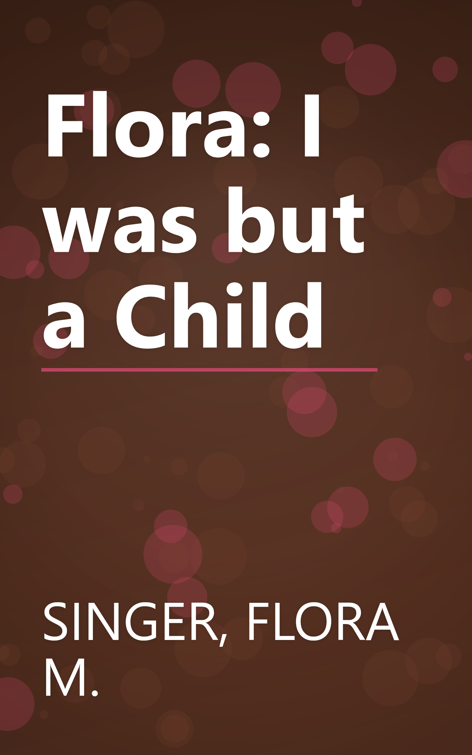 Flora: I was but a Child book cover
