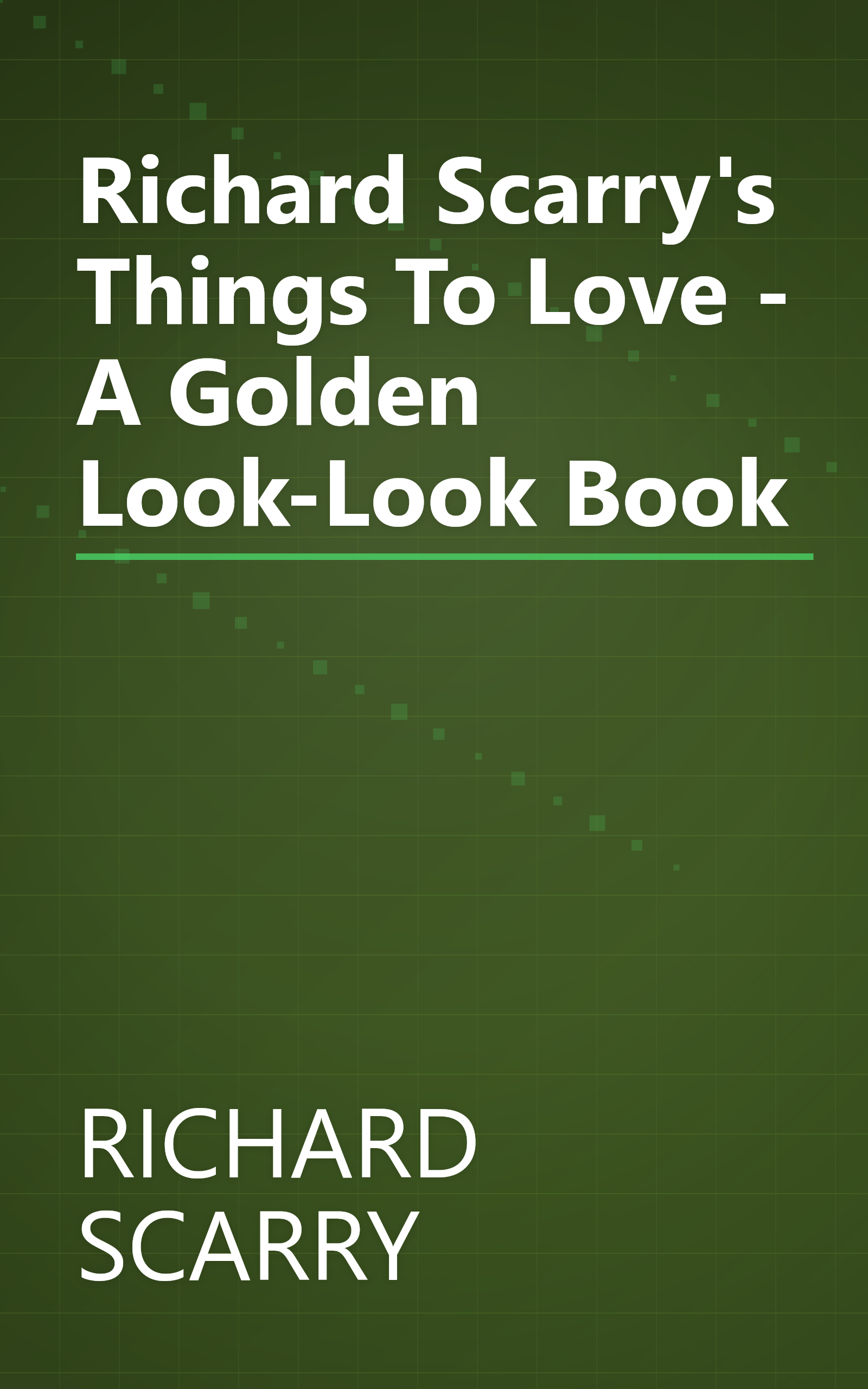 Richard Scarry's Things To Love - A Golden Look-Look Book book cover