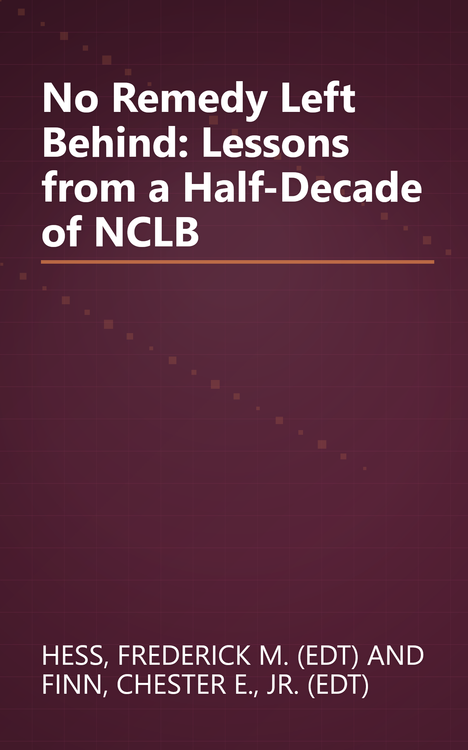 No Remedy Left Behind: Lessons from a Half-Decade of NCLB book cover