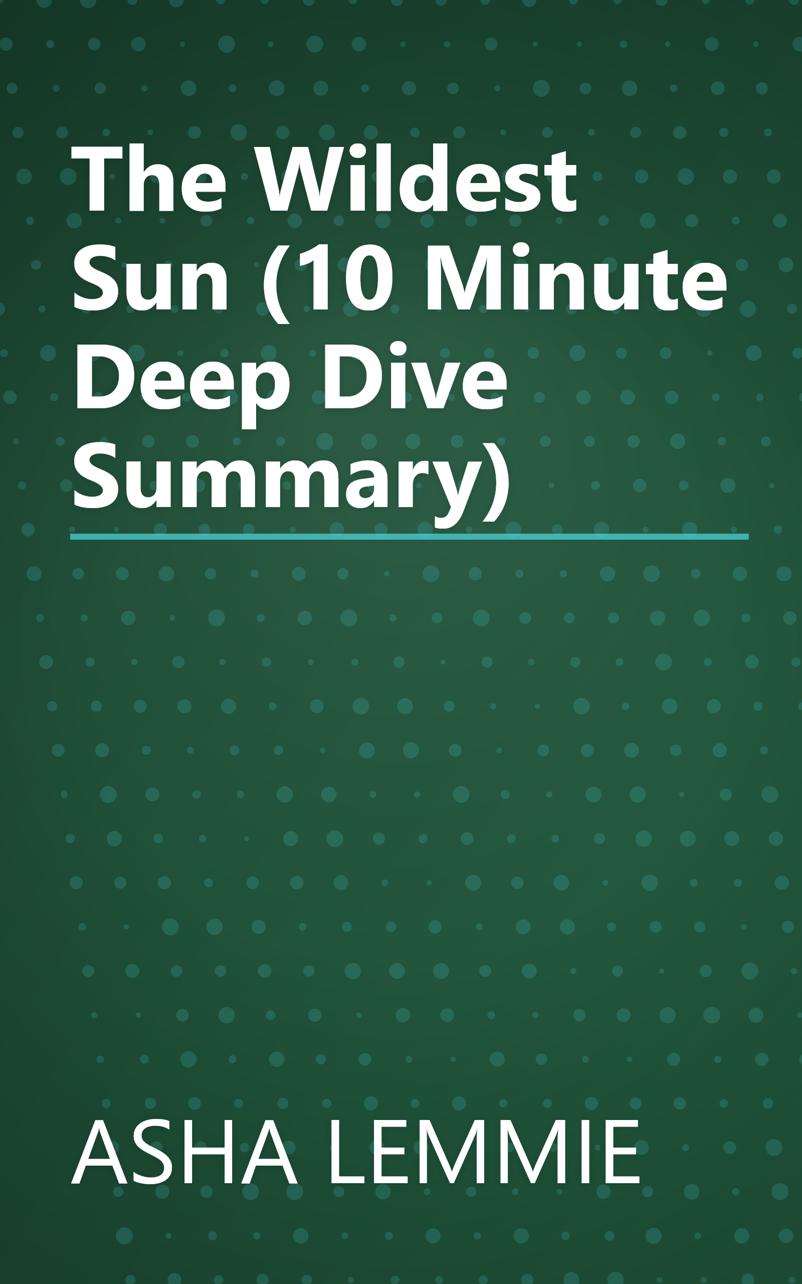 The Wildest Sun (10 Minute   Deep Dive Summary) book cover