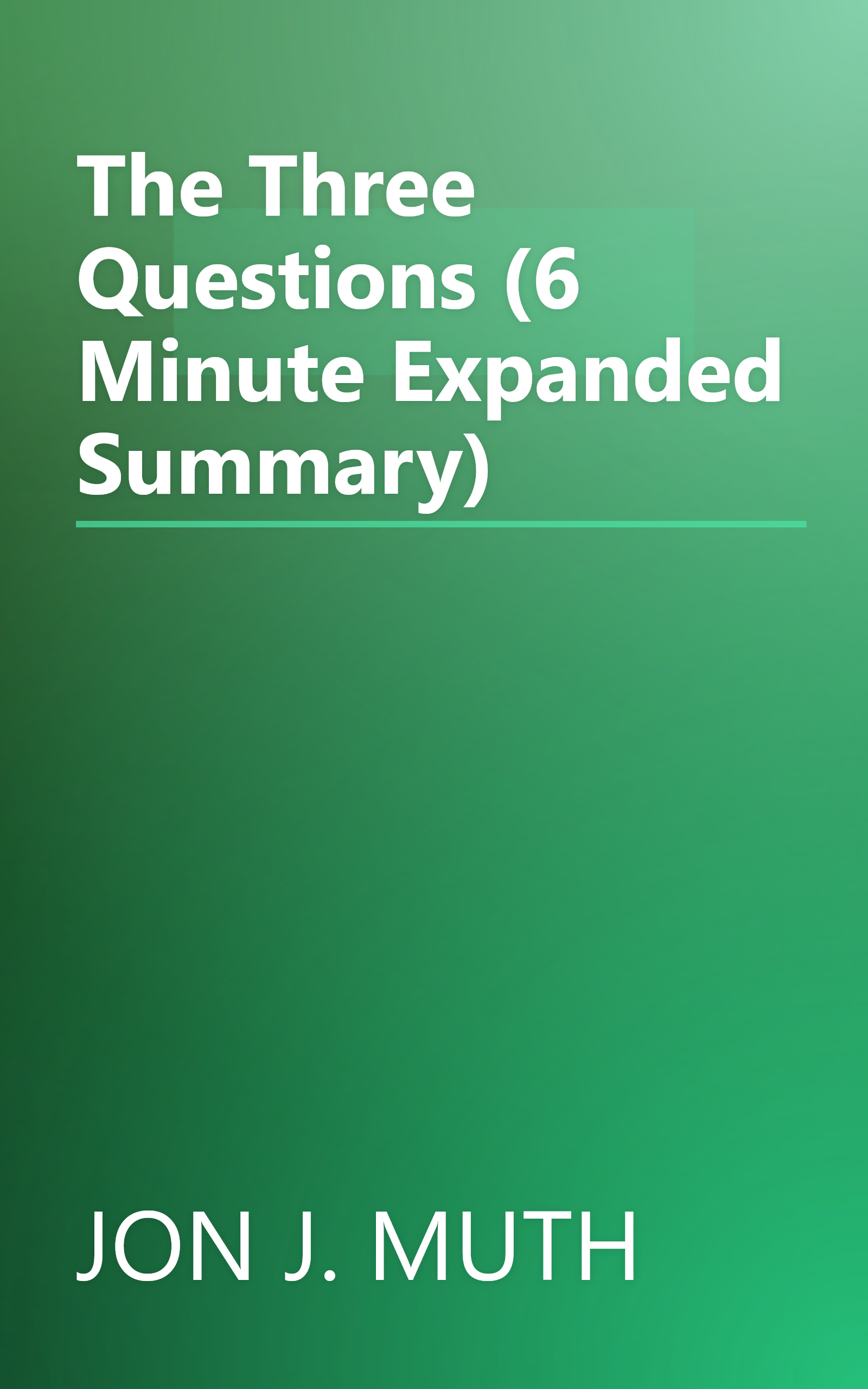The Three Questions (6 Minute   Expanded Summary) book cover