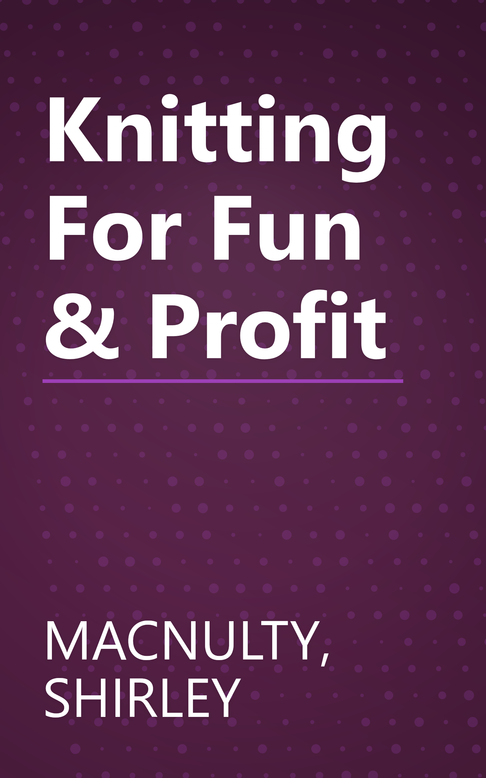 Knitting For Fun & Profit book cover
