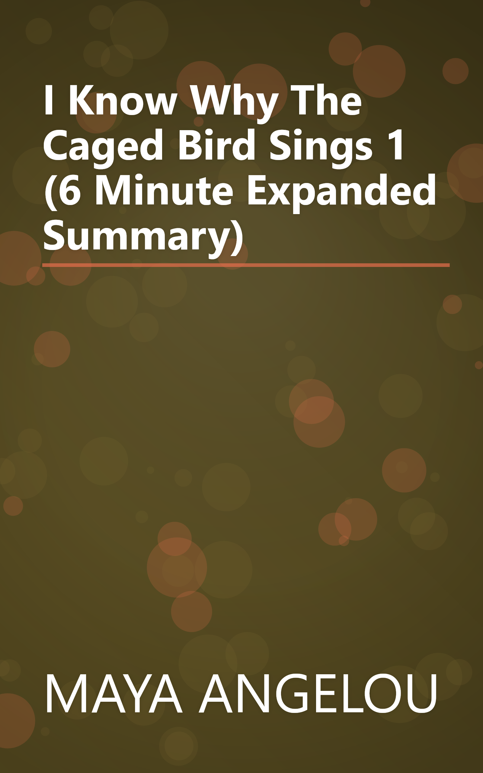 I Know Why The Caged Bird Sings 1 (6 Minute   Expanded Summary) book cover