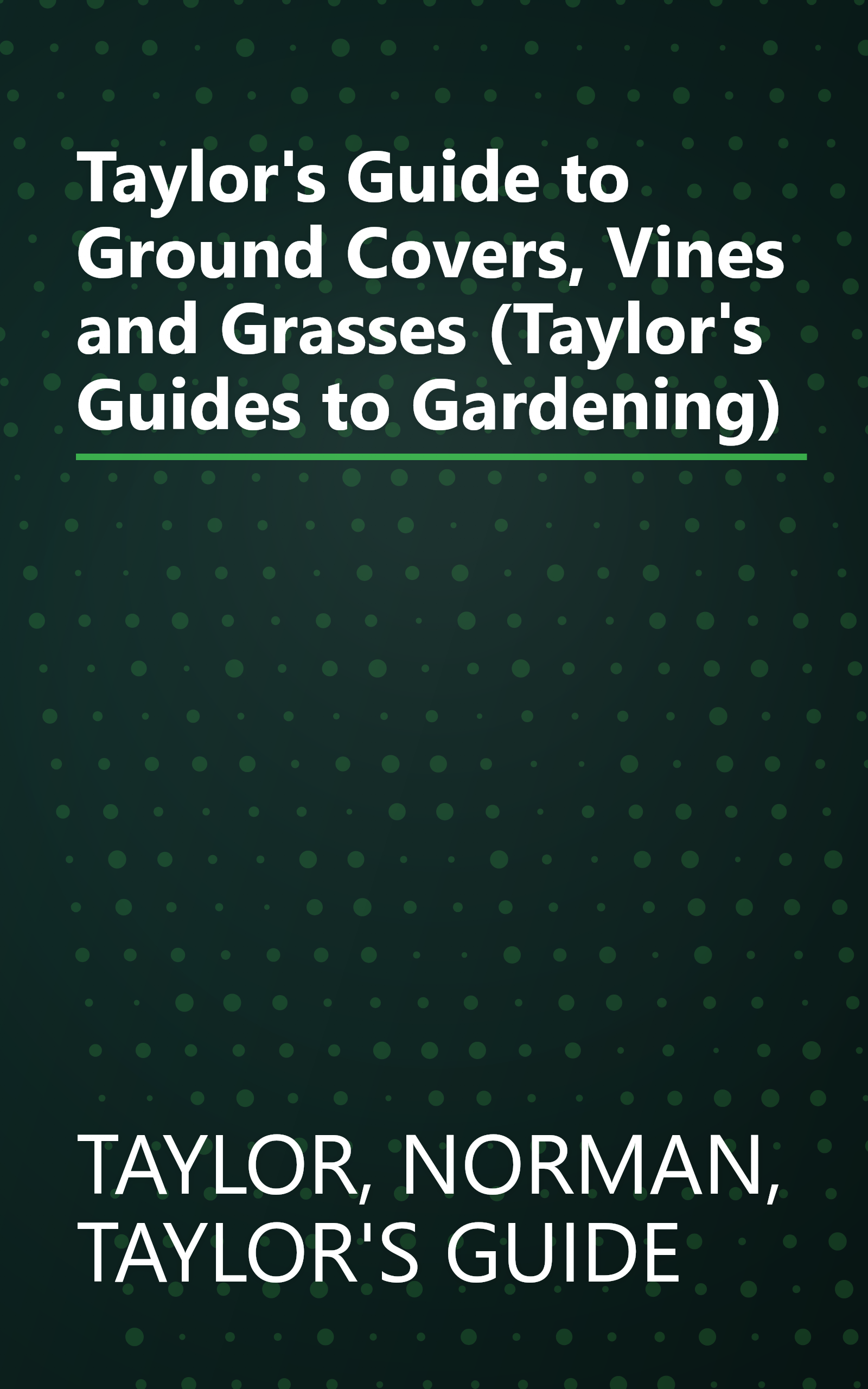 Taylor's Guide to Ground Covers, Vines and Grasses (Taylor's Guides to Gardening) book cover