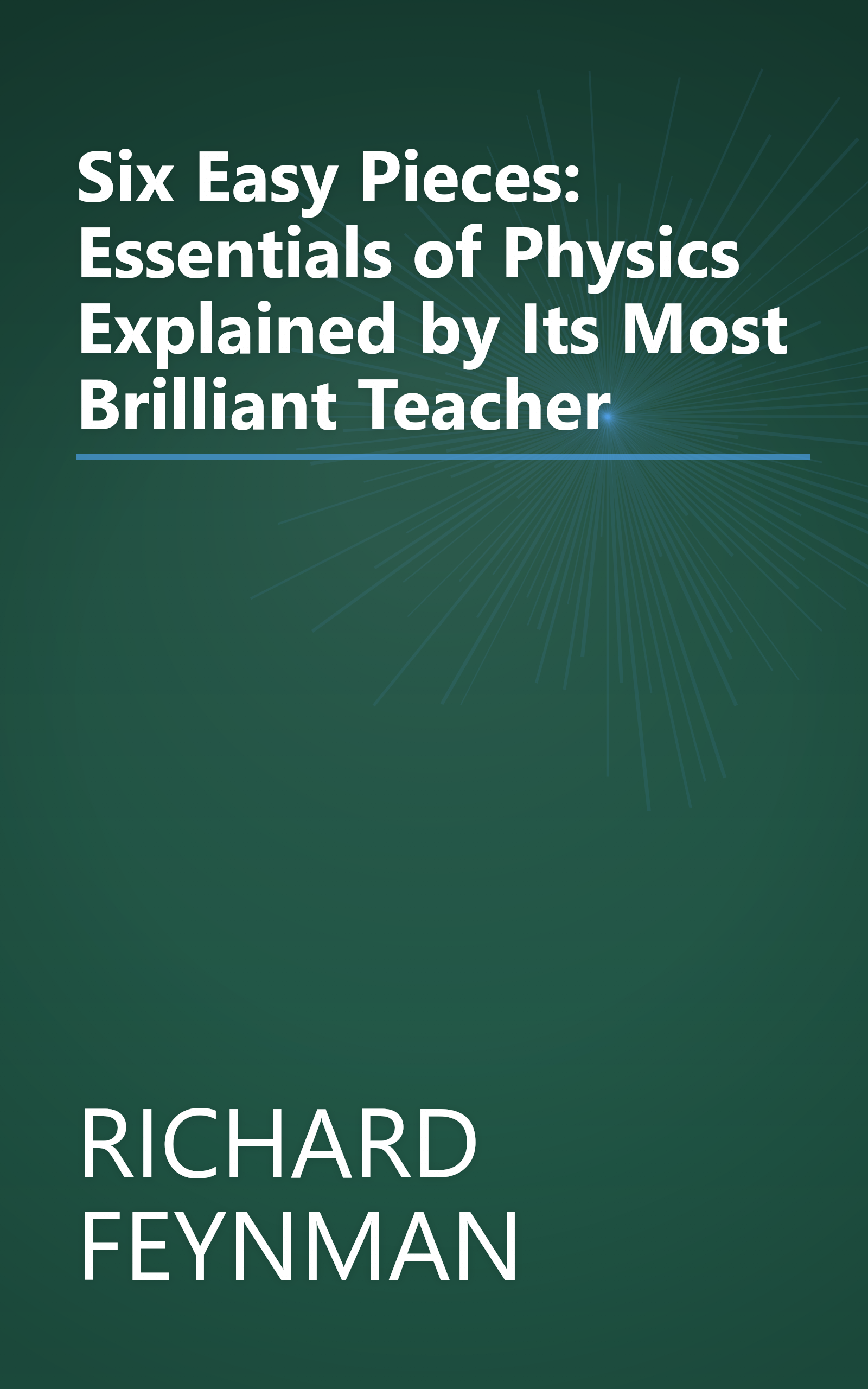 Six Easy Pieces: Essentials of Physics Explained by Its Most Brilliant Teacher book cover