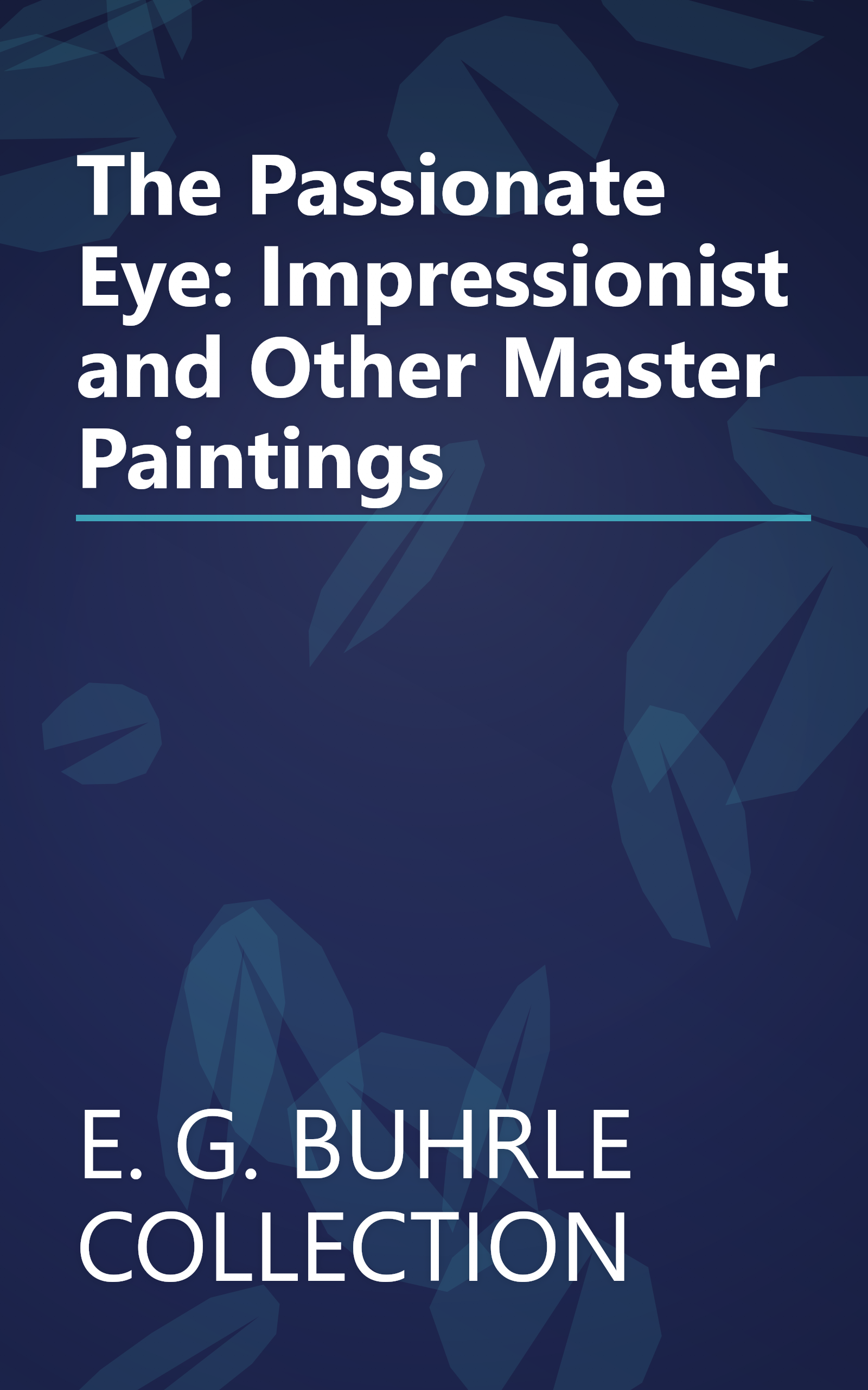 The Passionate Eye: Impressionist and Other Master Paintings book cover