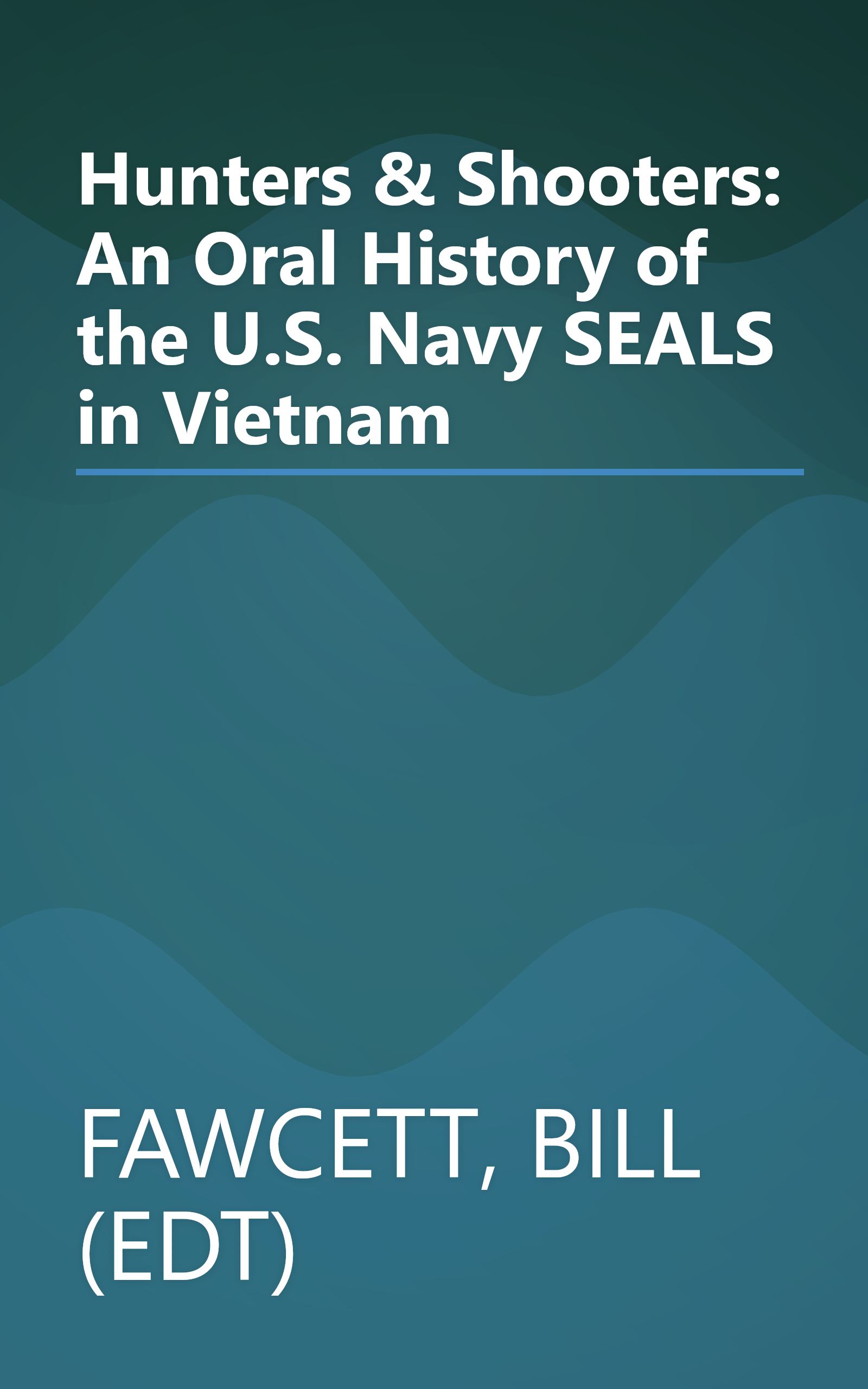 Hunters & Shooters: An Oral History of the U.S. Navy SEALS in Vietnam book cover