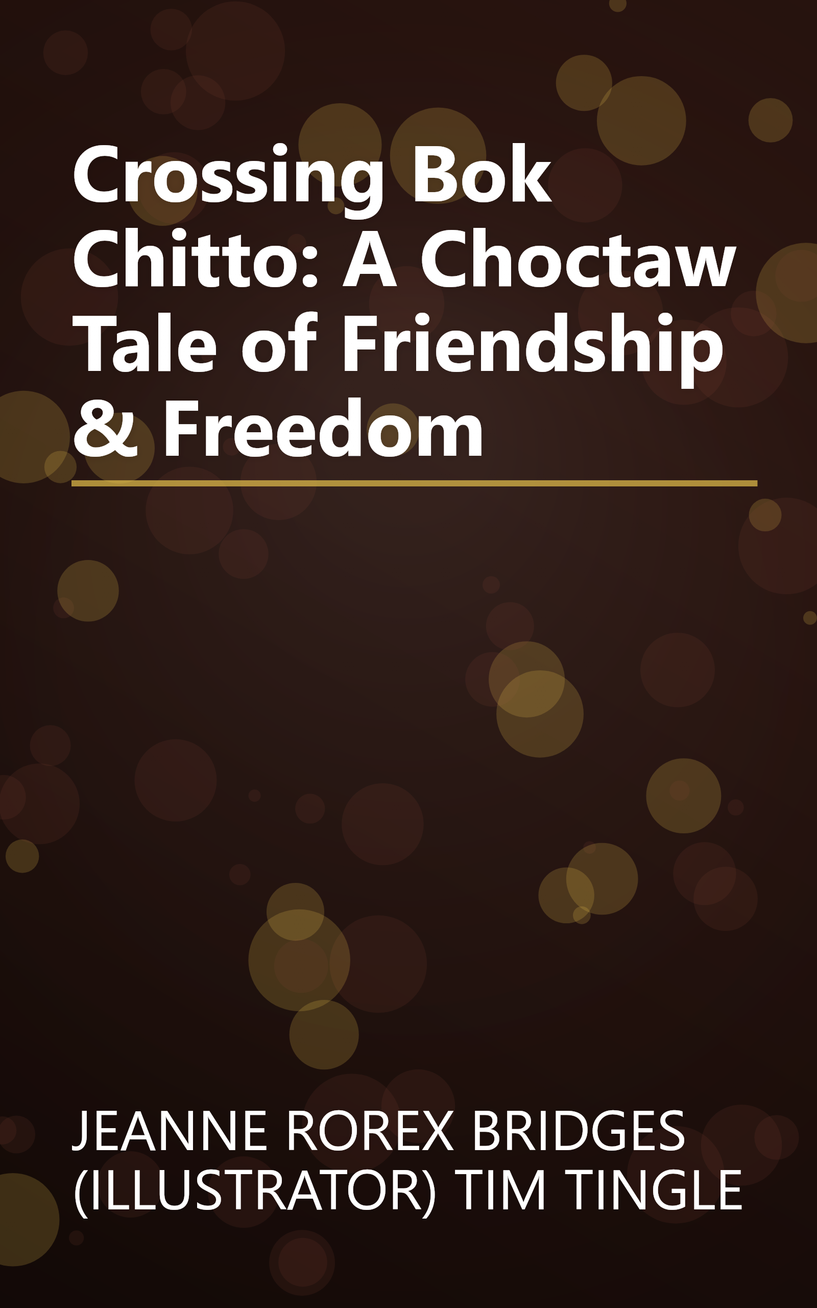 Crossing Bok Chitto: A Choctaw Tale of Friendship & Freedom book cover