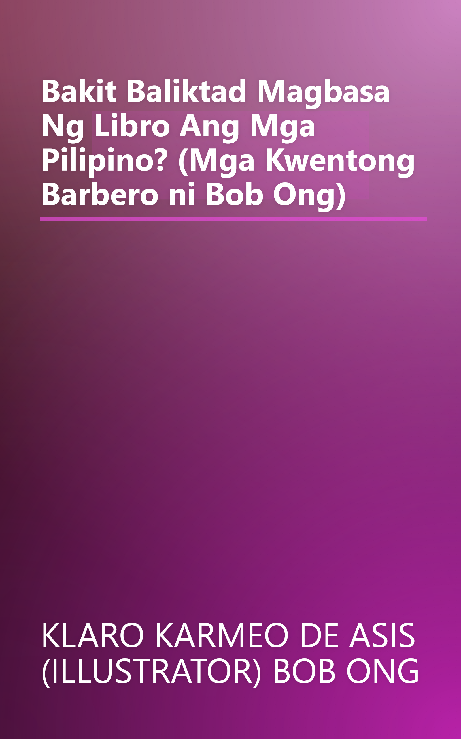 Bakit Baliktad Magbasa Ng Libro Ang Mga Pilipino? (Mga Kwentong Barbero ni Bob Ong) book cover