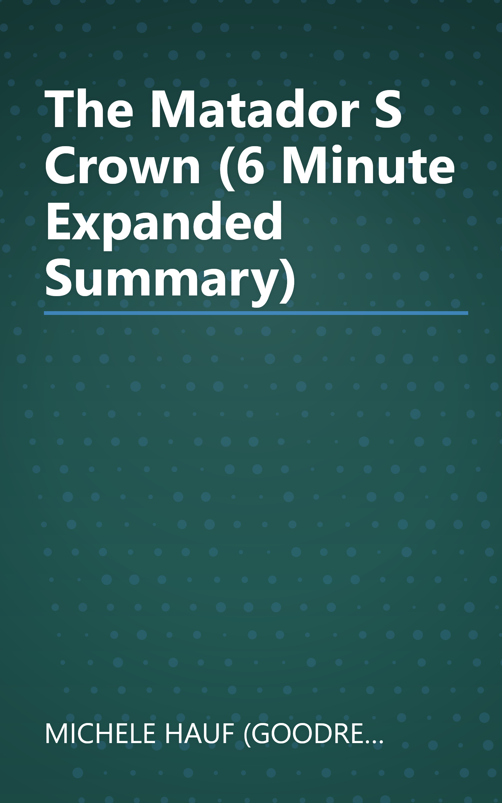 The Matador S Crown (6 Minute   Expanded Summary) book cover