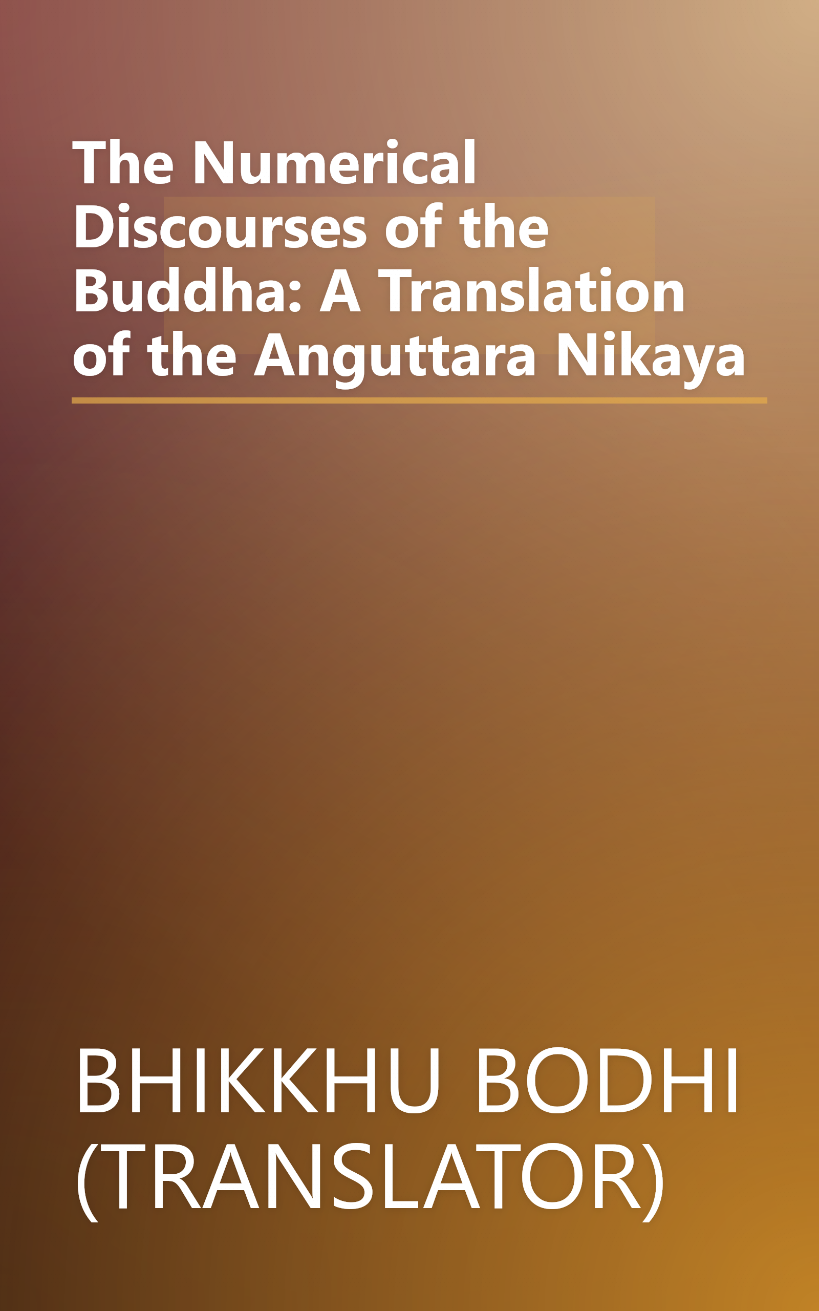 The Numerical Discourses of the Buddha: A Translation of the Anguttara Nikaya book cover