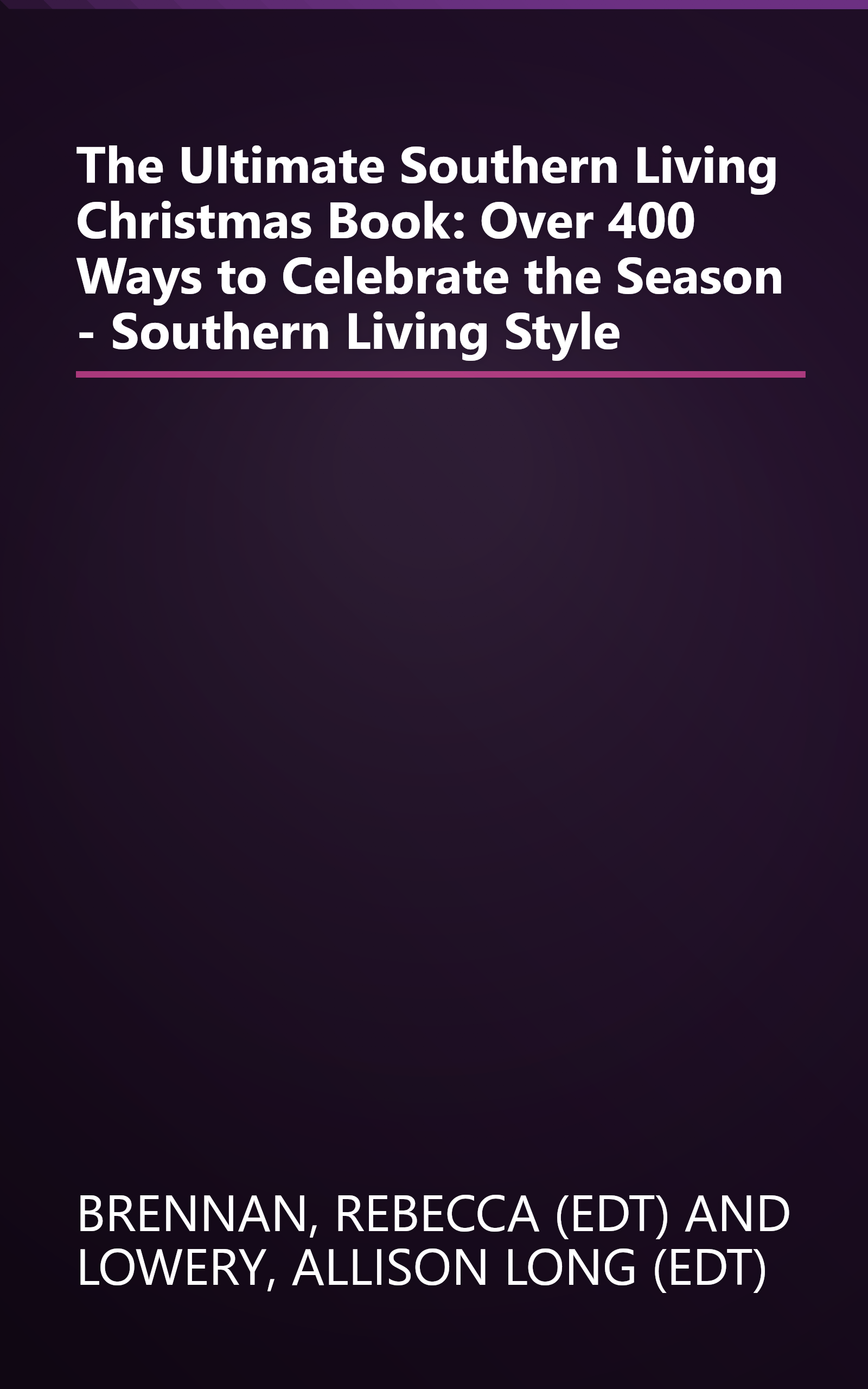 The Ultimate Southern Living Christmas Book: Over 400 Ways to Celebrate the Season - Southern Living Style book cover