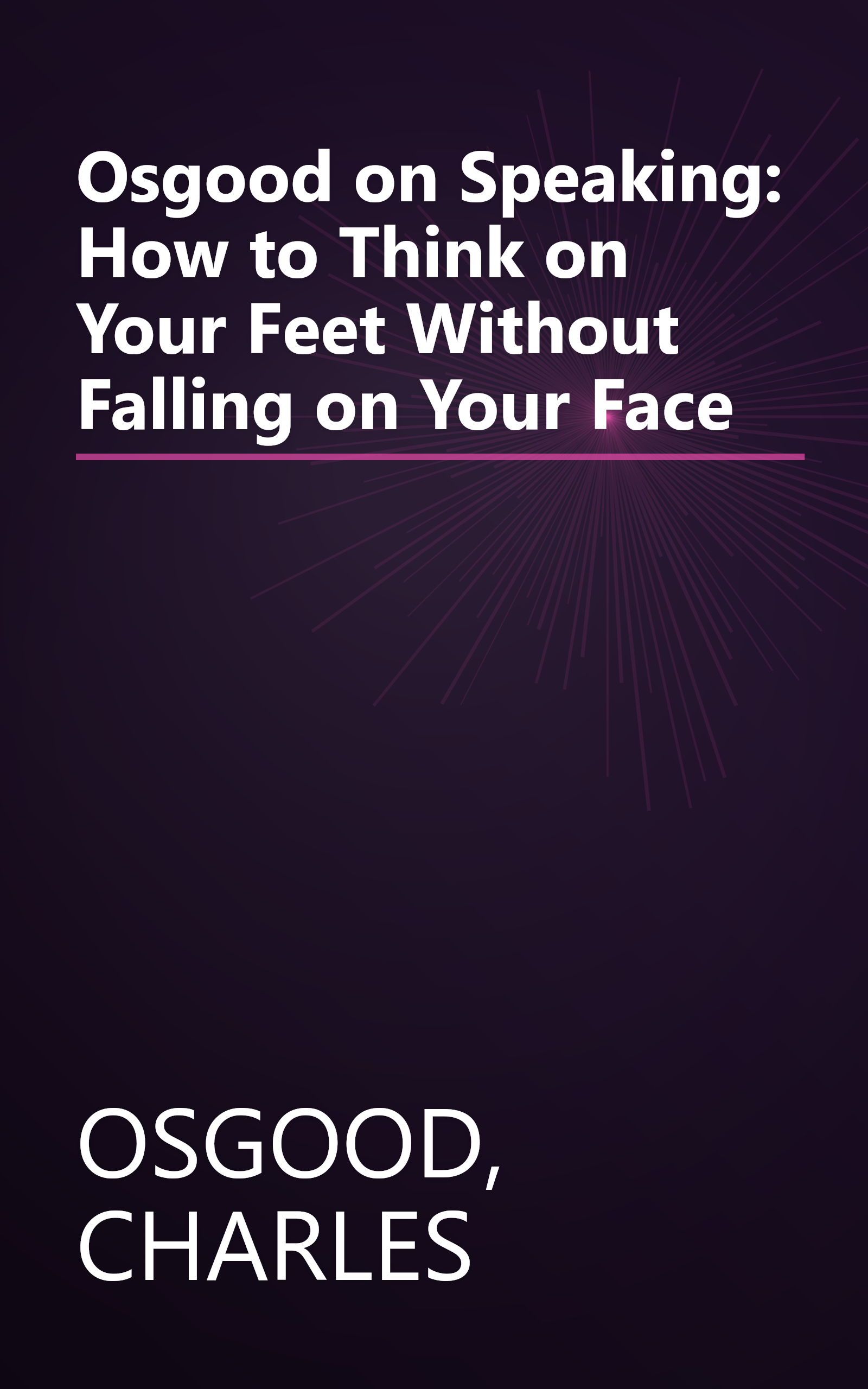 Osgood on Speaking: How to Think on Your Feet Without Falling on Your Face book cover