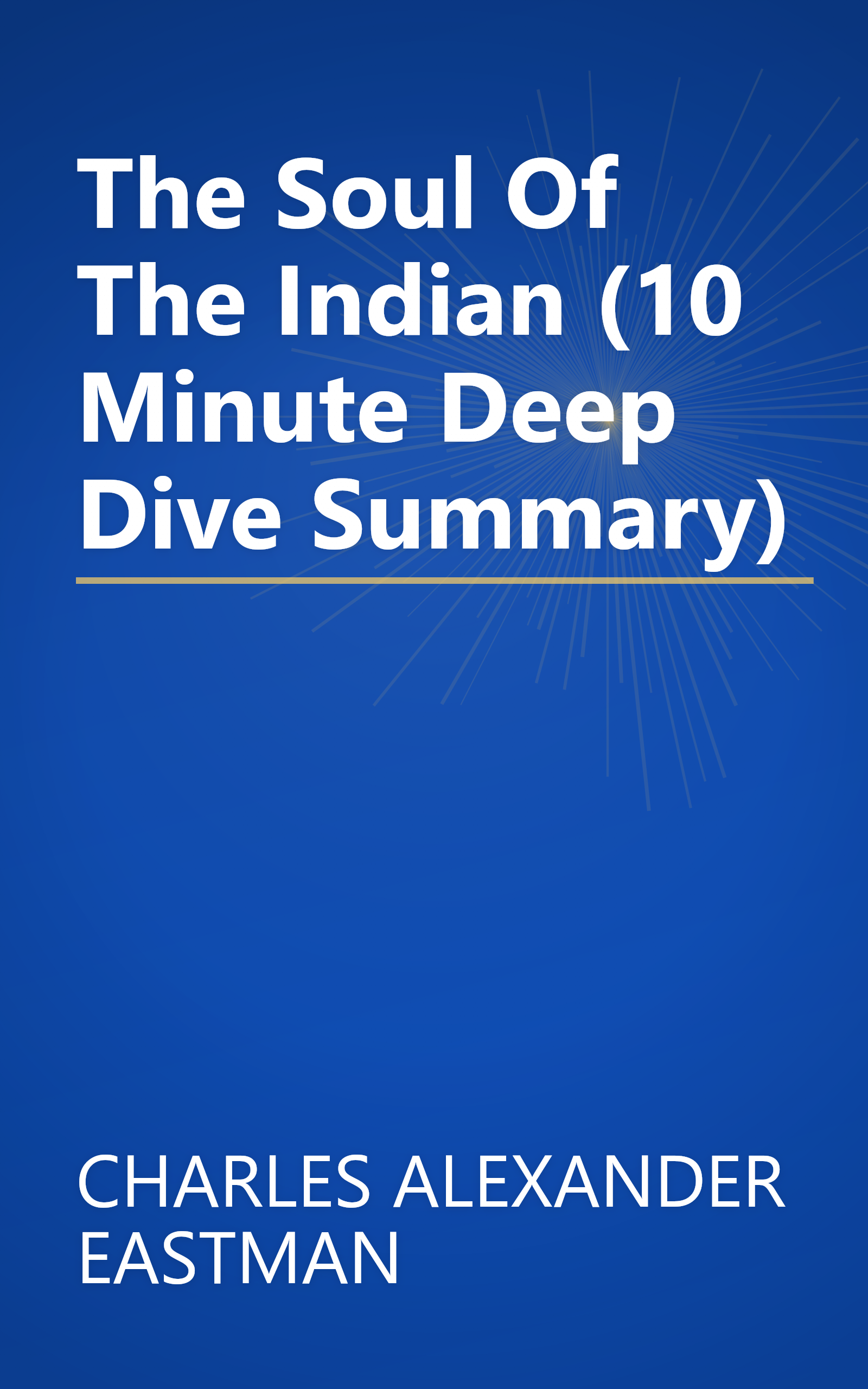 The Soul Of The Indian (10 Minute   Deep Dive Summary) book cover