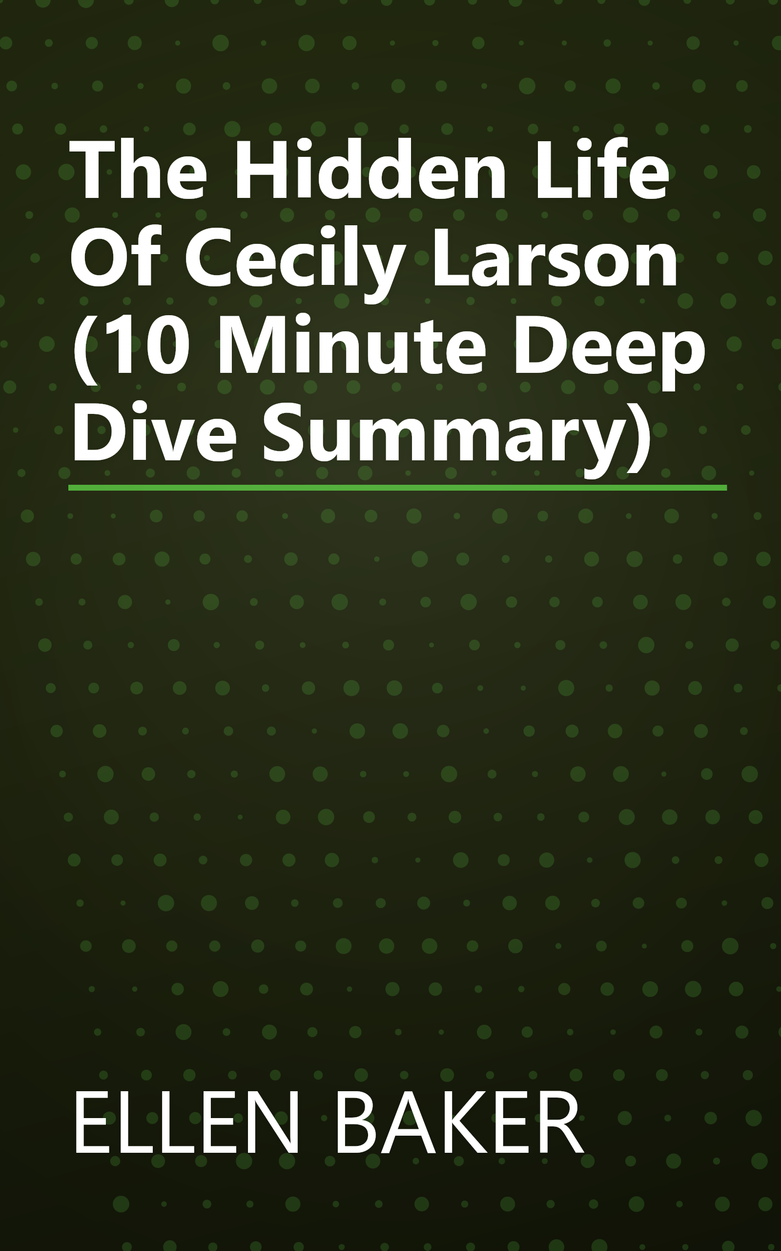 The Hidden Life Of Cecily Larson (10 Minute   Deep Dive Summary) book cover