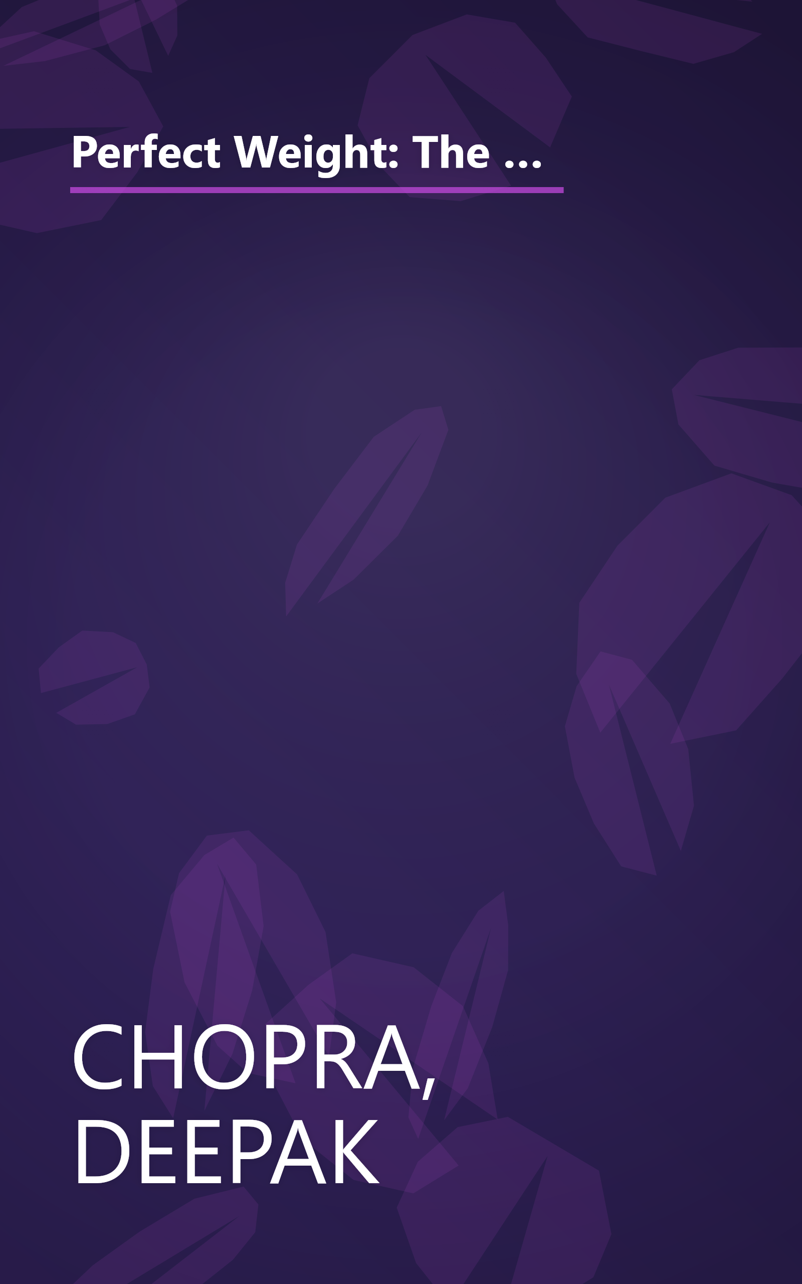 Perfect Weight: The Complete Mind/Body Program for Achieving and Maintaining Your Ideal Weight (Perfect Health Library) book cover