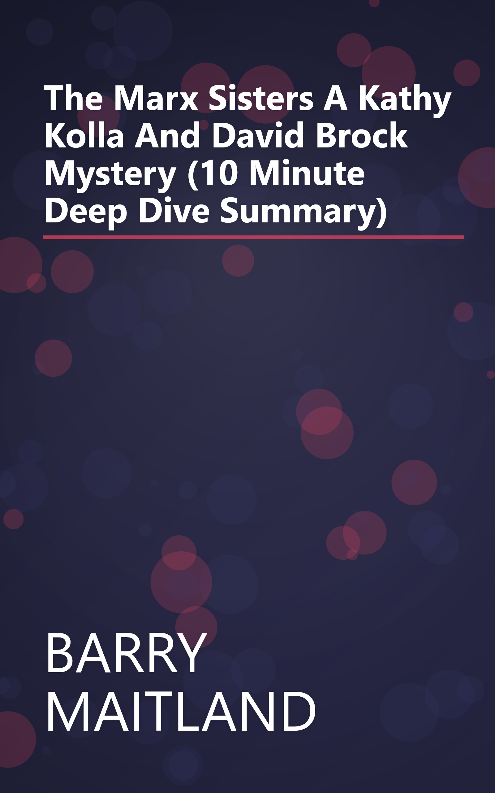 The Marx Sisters  A Kathy Kolla And David Brock Mystery (10 Minute   Deep Dive Summary) book cover