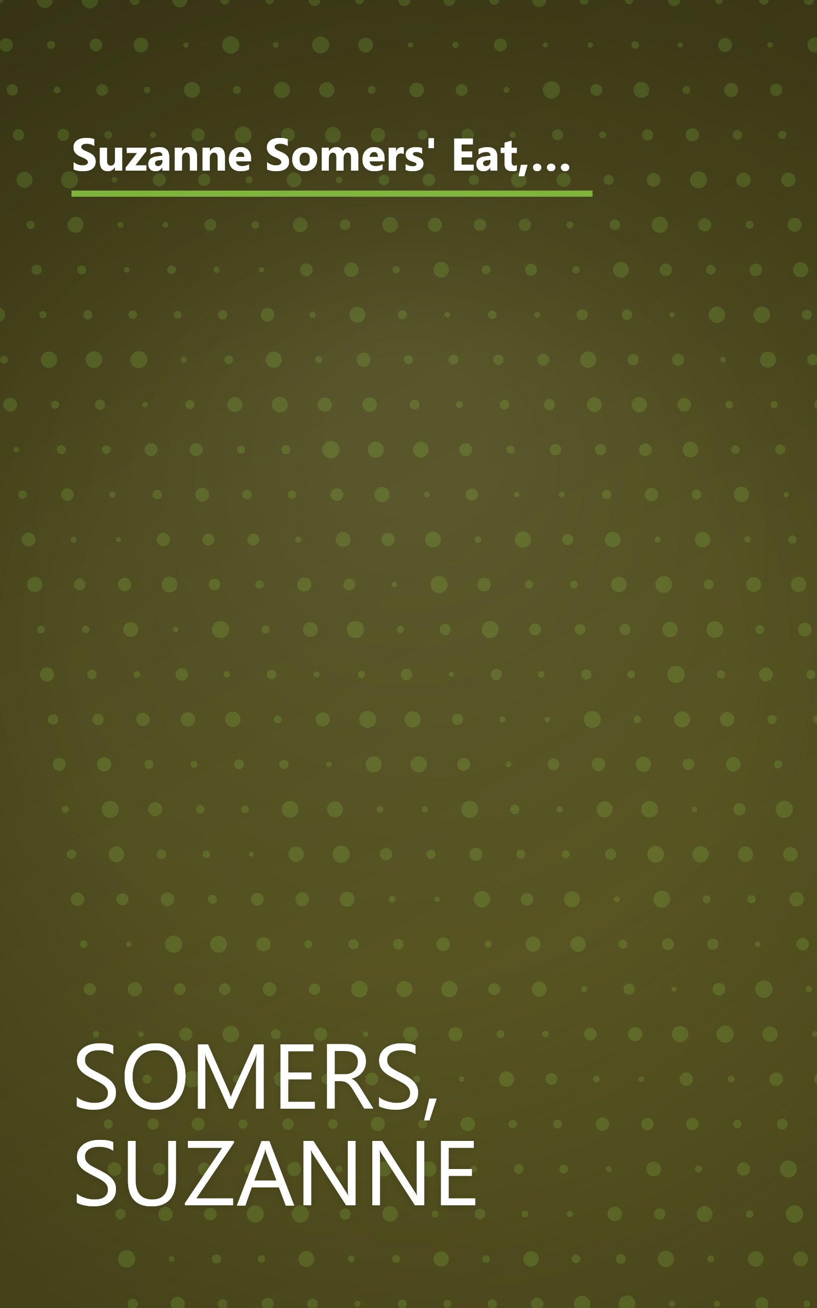 Suzanne Somers' Eat, Cheat, and Melt the Fat Away: *Feast on Real Foods--Including Fats *Achieve Hormonal Balance *Enjoy More Than 100 New Recipes book cover