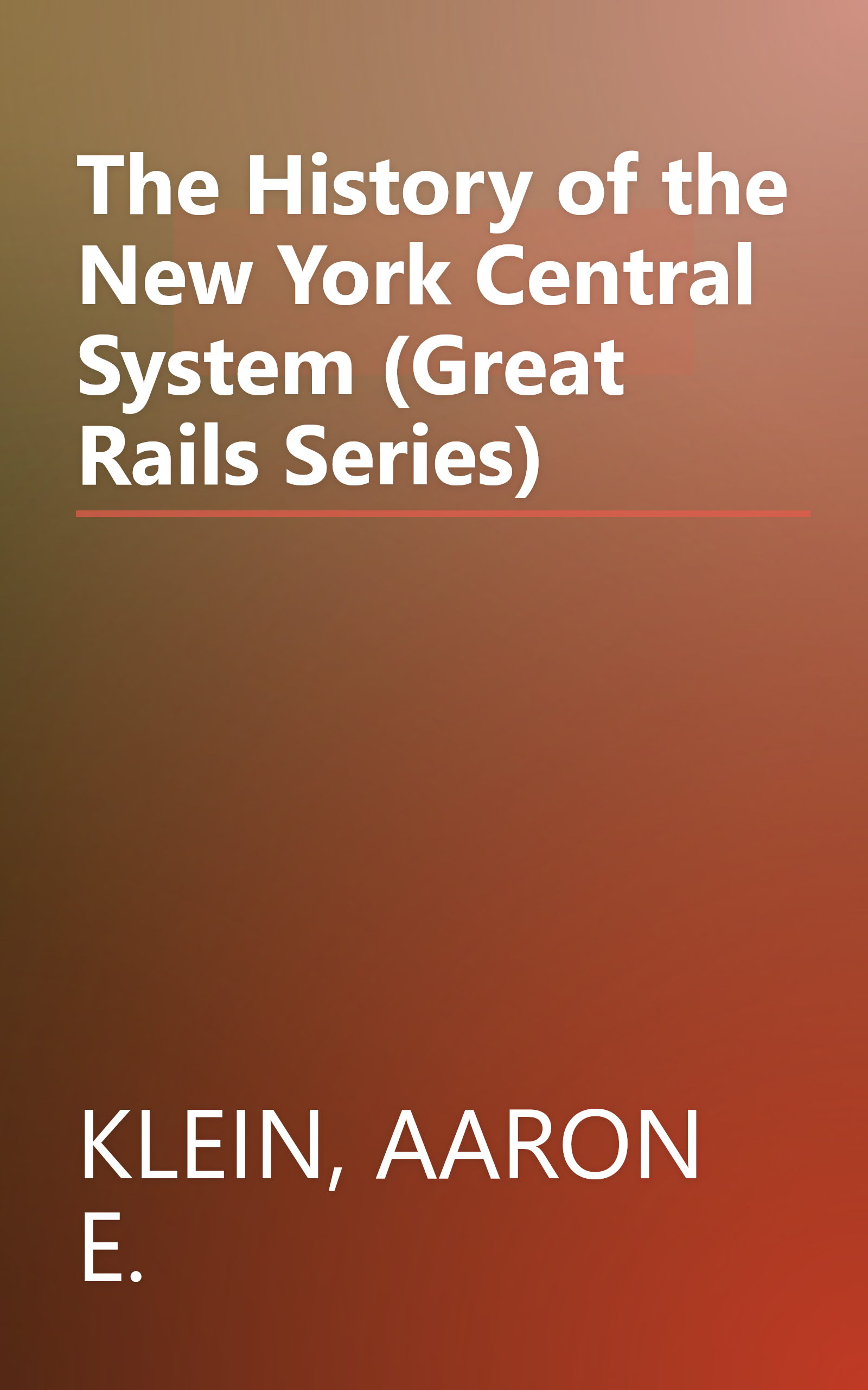 The History of the New York Central System (Great Rails Series) book cover