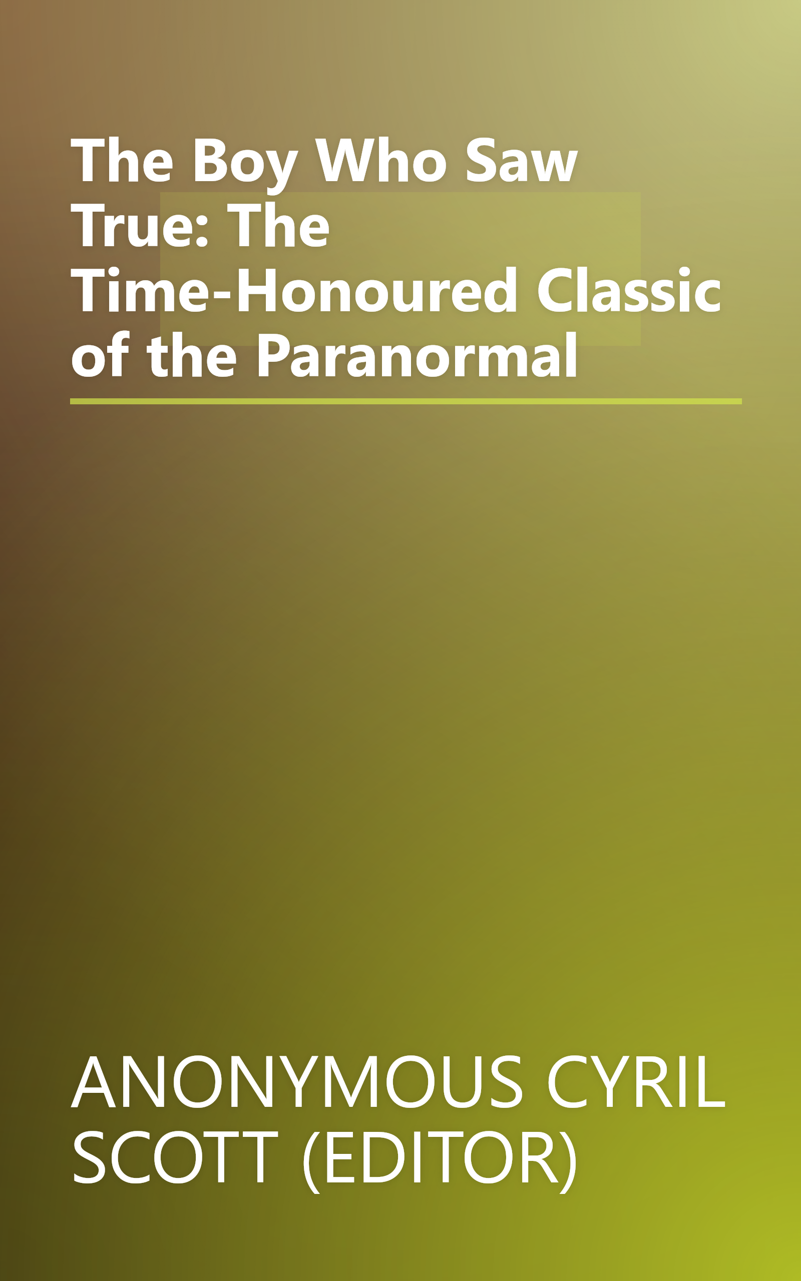 The Boy Who Saw True: The Time-Honoured Classic of the Paranormal book cover