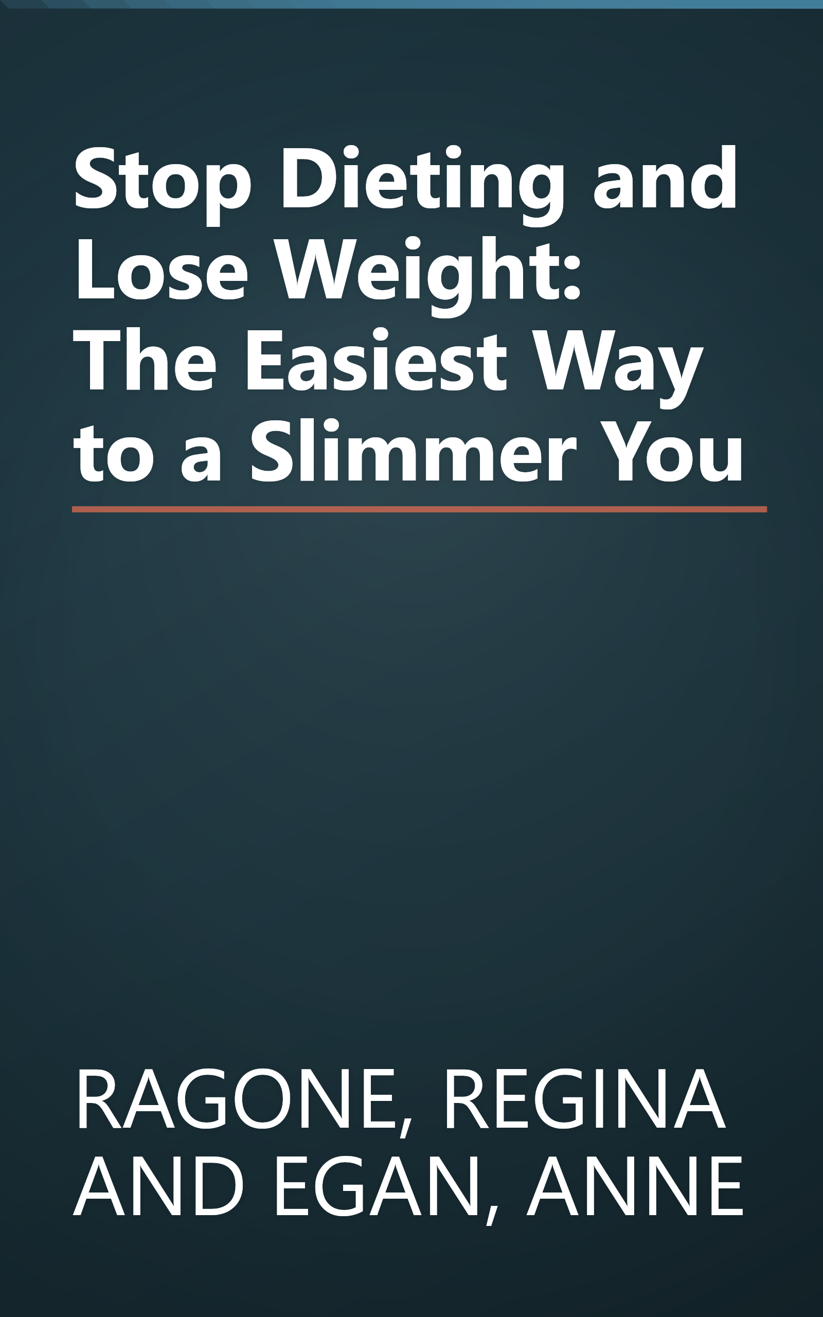 Stop Dieting and Lose Weight: The Easiest Way to a Slimmer You book cover